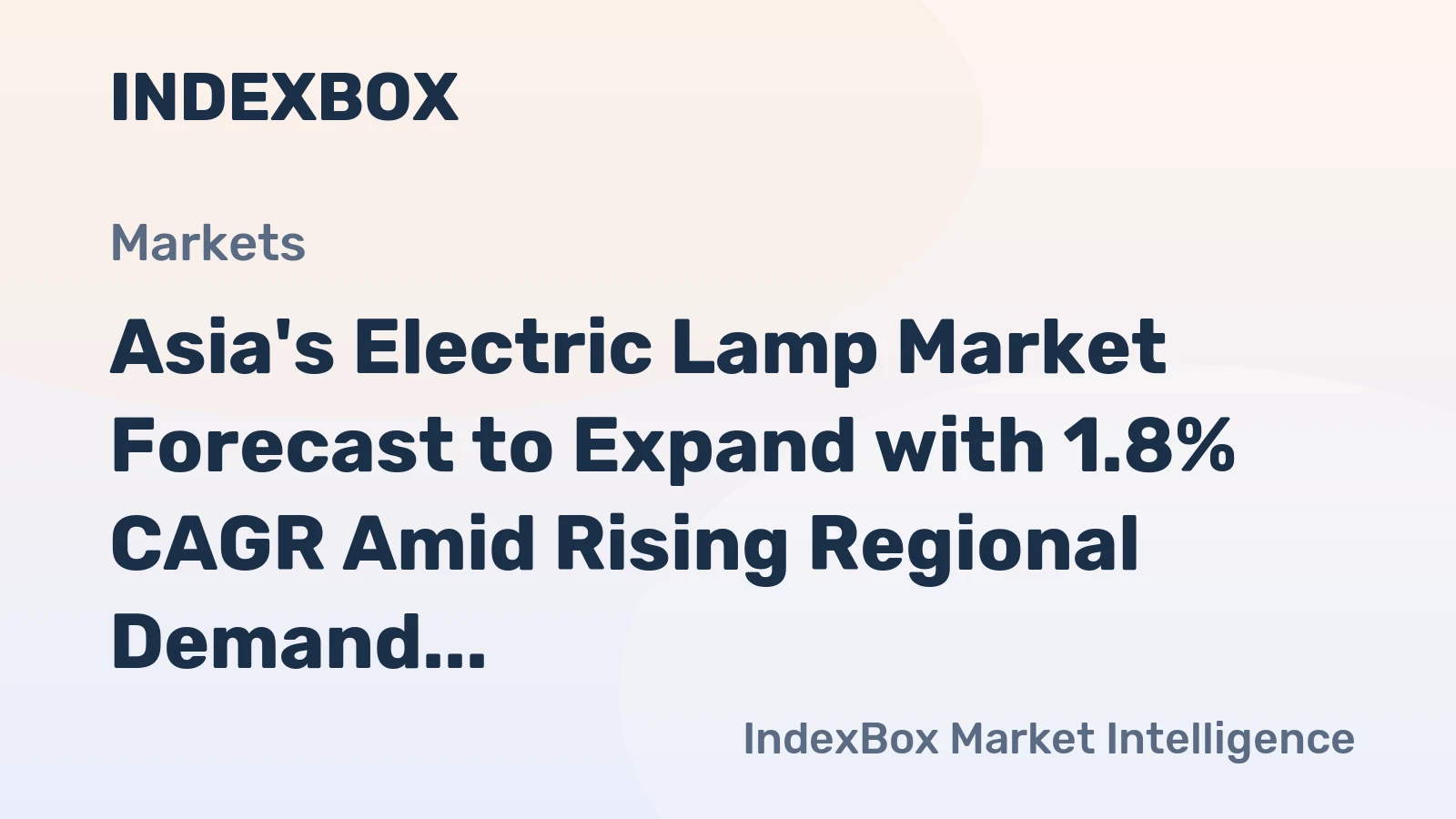 Asia's Electric Lamp Market Forecast to Expand with 1.8% CAGR Amid Rising Regional Demand