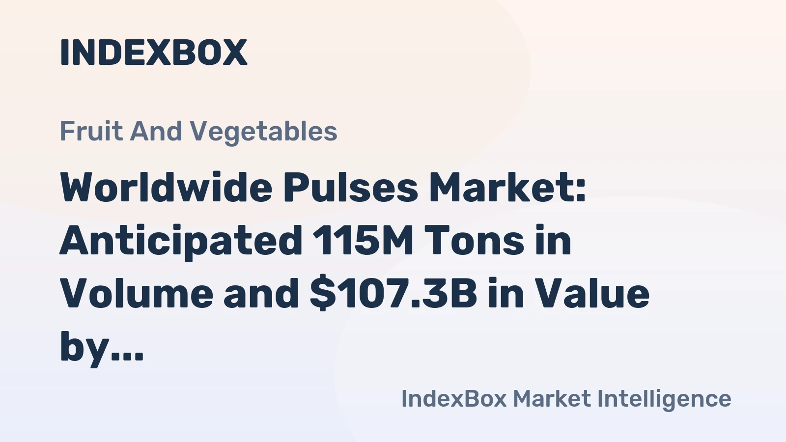 Worldwide Pulses Market: Anticipated 115M Tons in Volume and $107.3B in Value by 2035