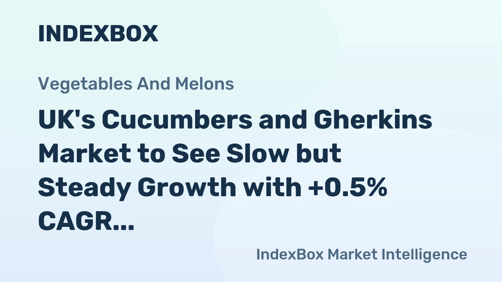 UK's Cucumbers and Gherkins Market to See Slow but Steady Growth with +0.5% CAGR