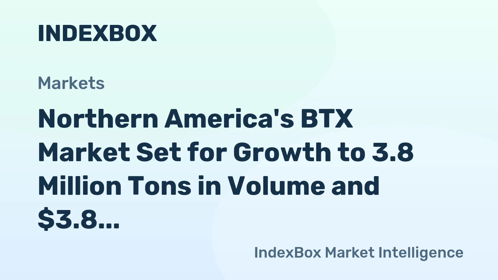 Northern America's BTX Market Set for Growth to 3.8 Million Tons in Volume and $3.8 Billion in Value