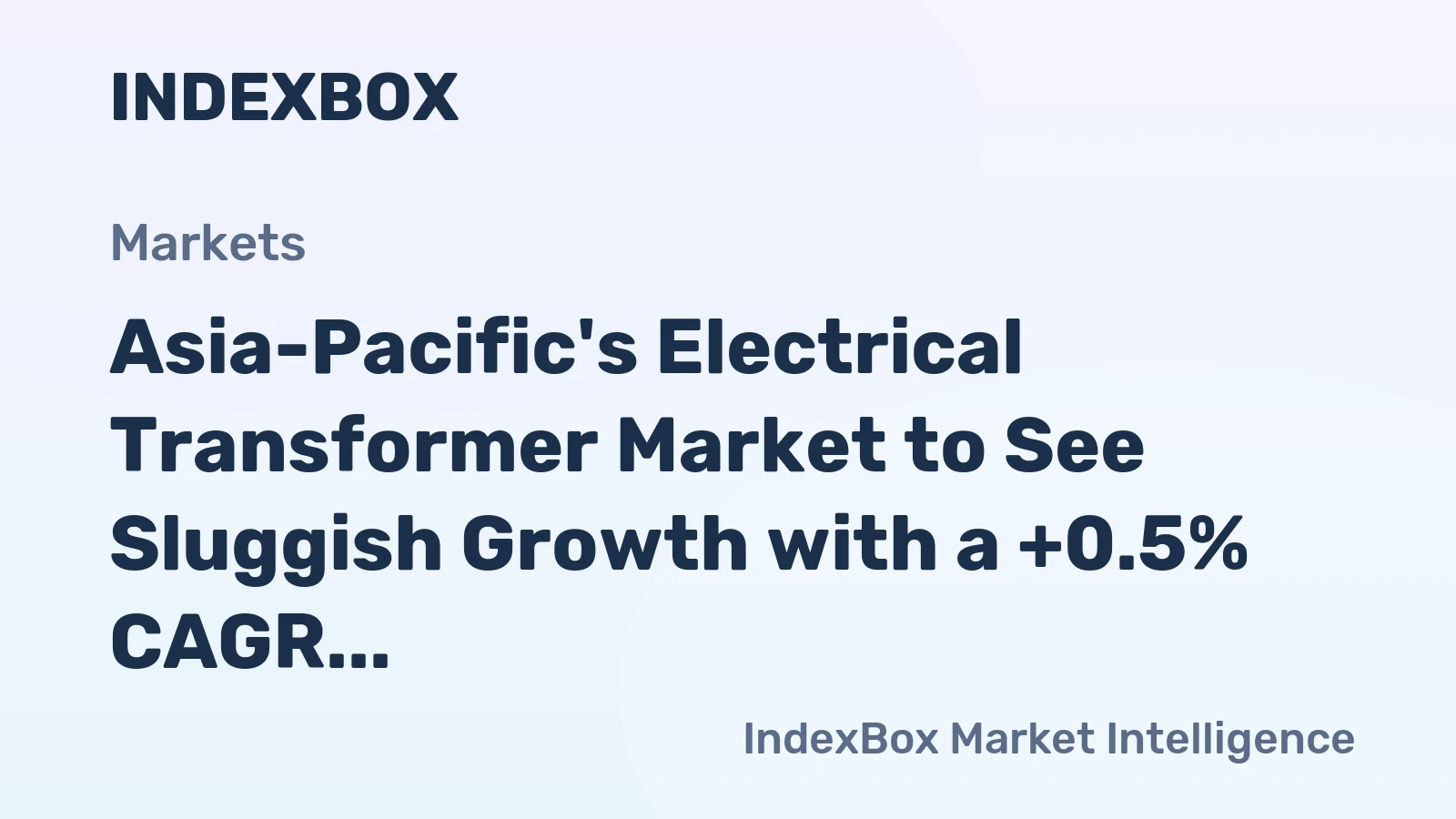 Asia-Pacific's Electrical Transformer Market to See Sluggish Growth with a +0.5% CAGR Through 2035