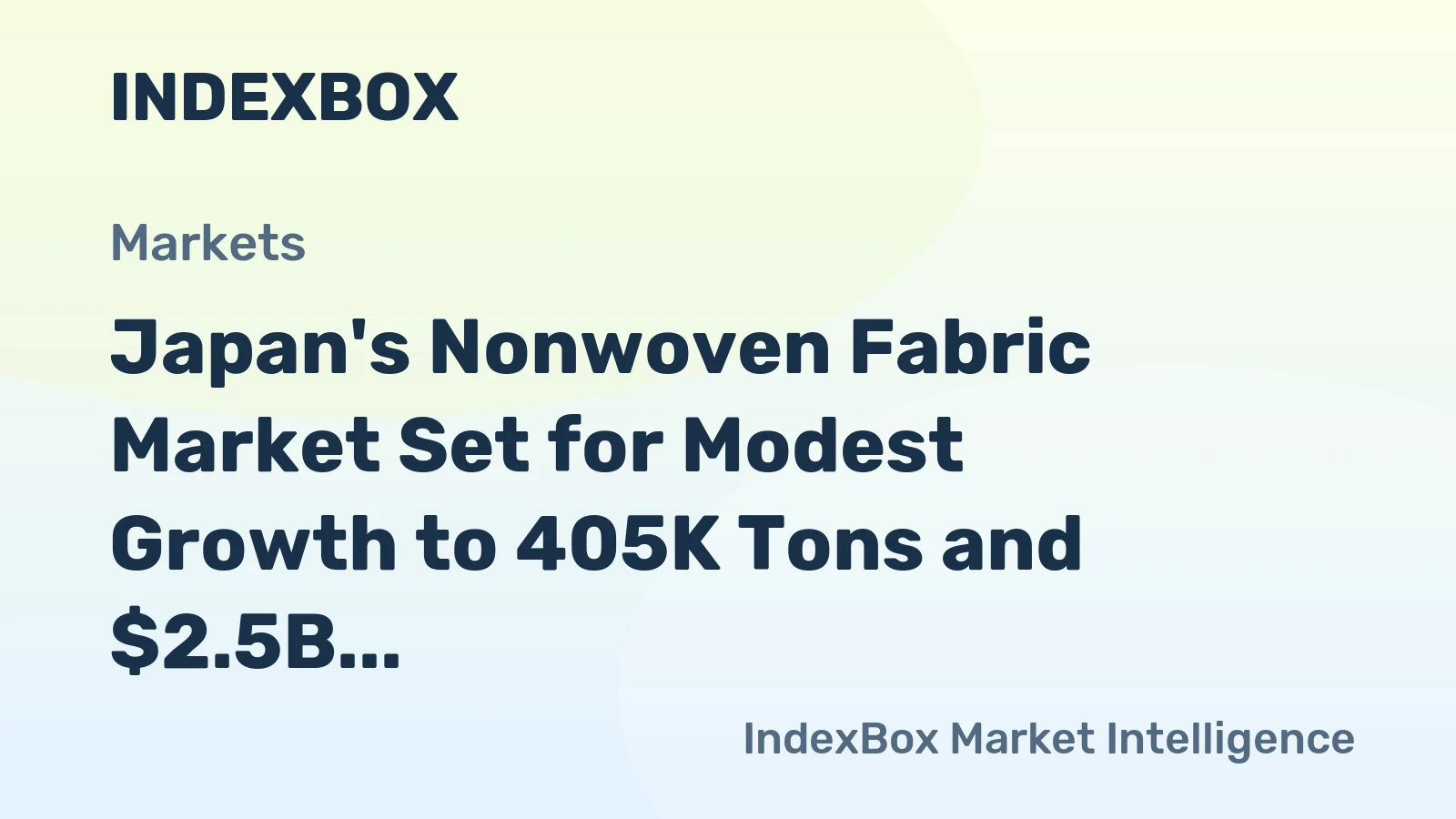 Japan's Nonwoven Fabric Market Set for Modest Growth to 405K Tons and $2.5B Value