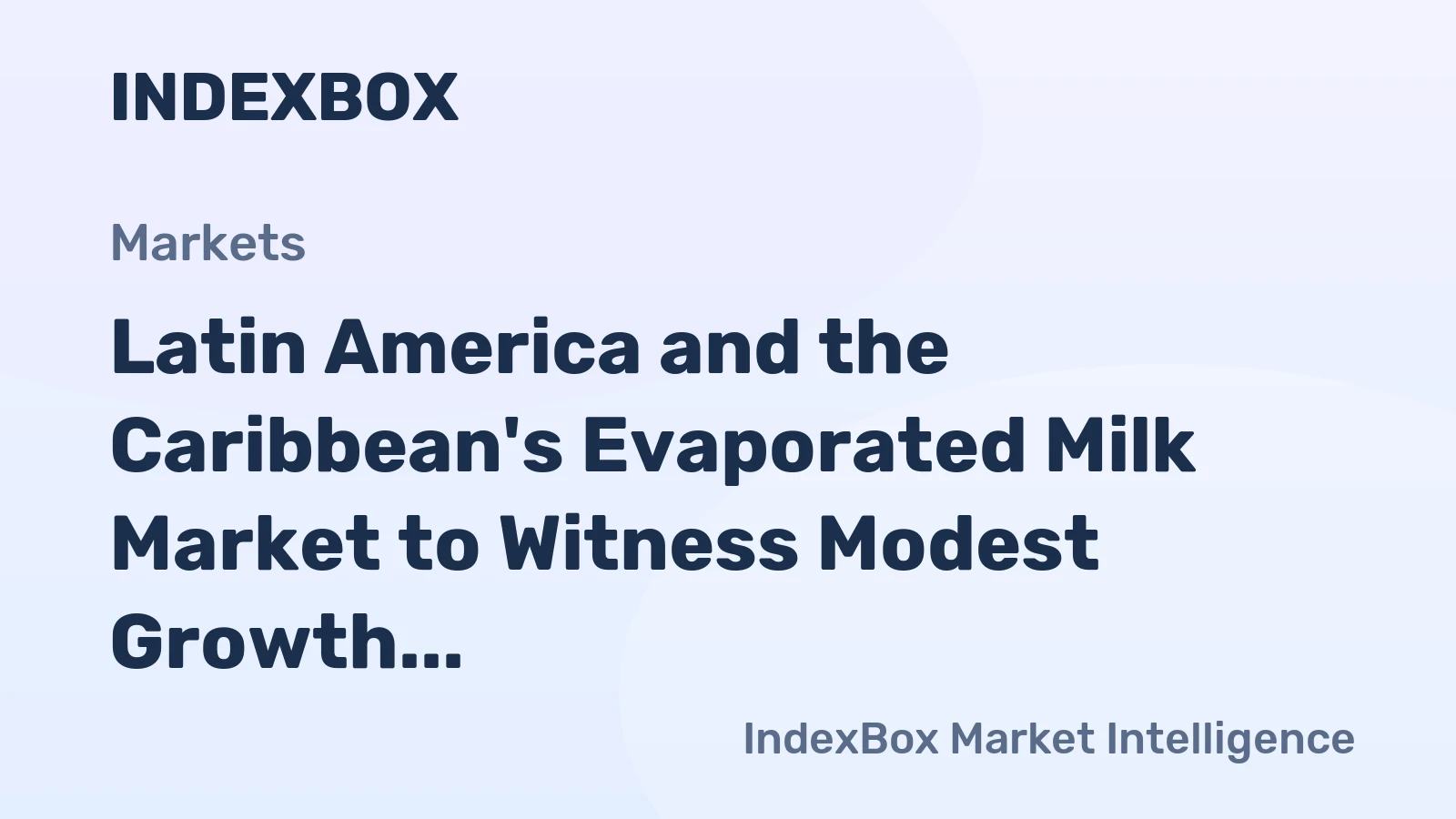 Latin America and the Caribbean's Evaporated Milk Market to Witness Modest Growth with +0.7% CAGR