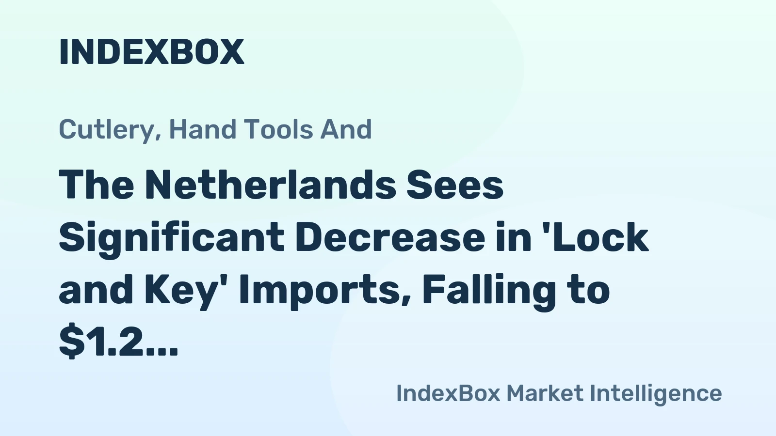 The Netherlands Sees Significant Decrease in 'Lock and Key' Imports, Falling to $1.2 Billion in 2024