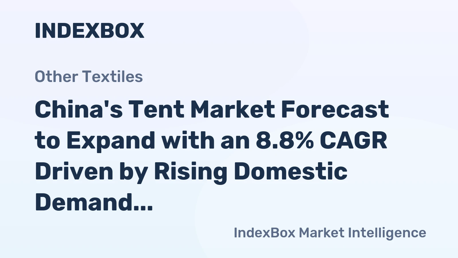 China's Tent Market Forecast to Expand with an 8.8% CAGR Driven by Rising Domestic Demand