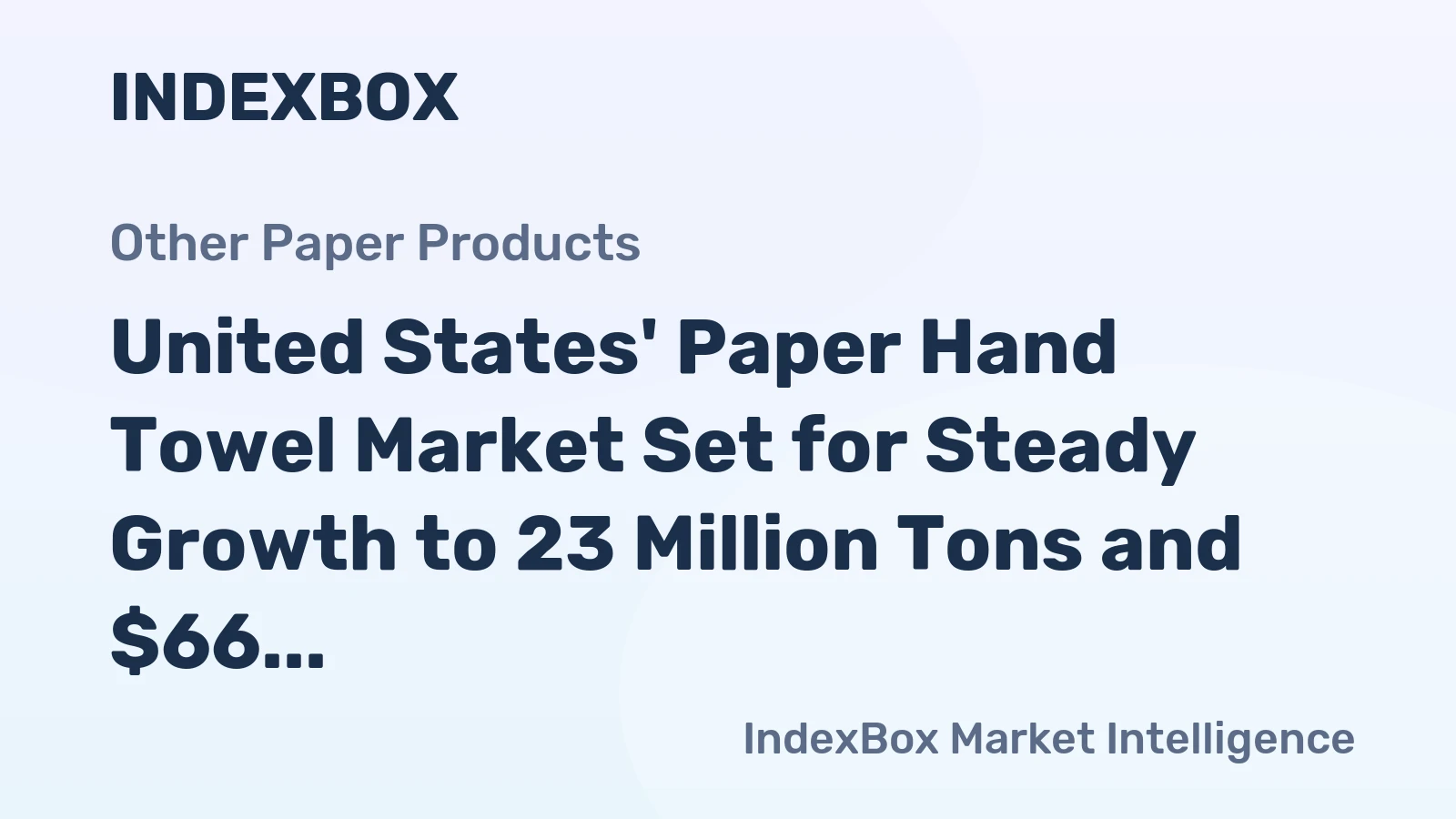 United States' Paper Hand Towel Market Set for Steady Growth to 23 Million Tons and $66 Billion