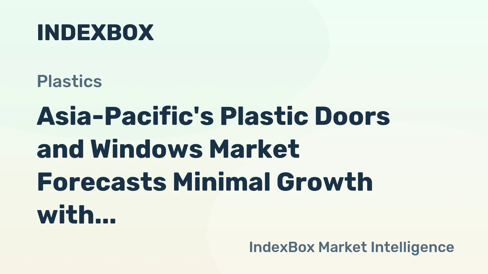 Asia-Pacific's Plastic Doors and Windows Market Forecasts Minimal Growth with a +0.1% Volume CAGR