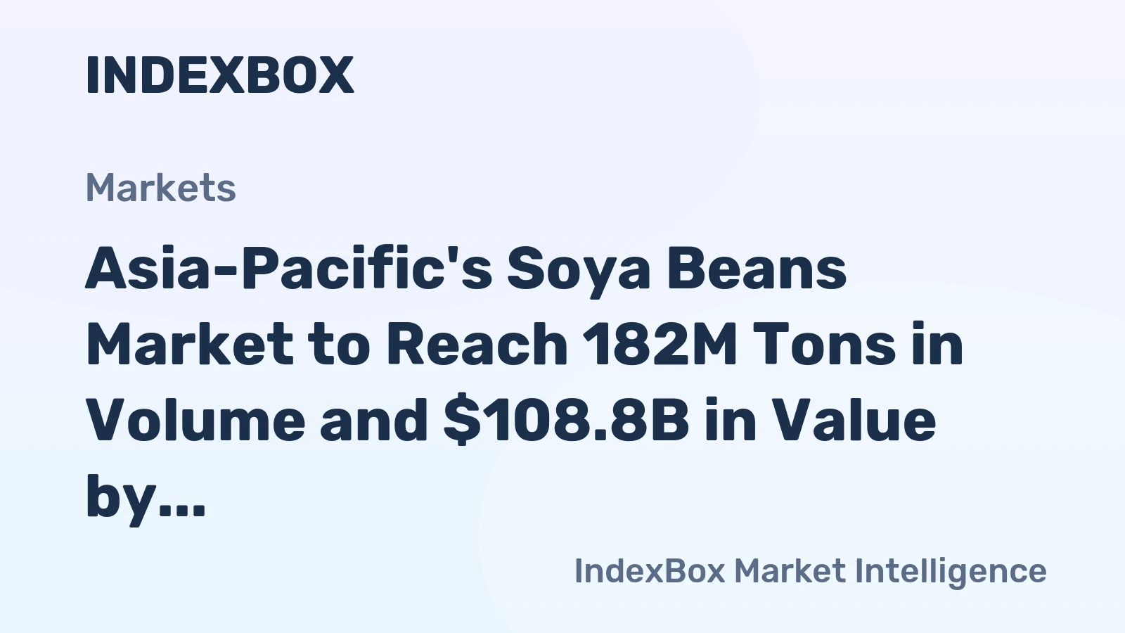 Asia-Pacific's Soya Beans Market to Reach 182M Tons in Volume and $108.8B in Value by 2035
