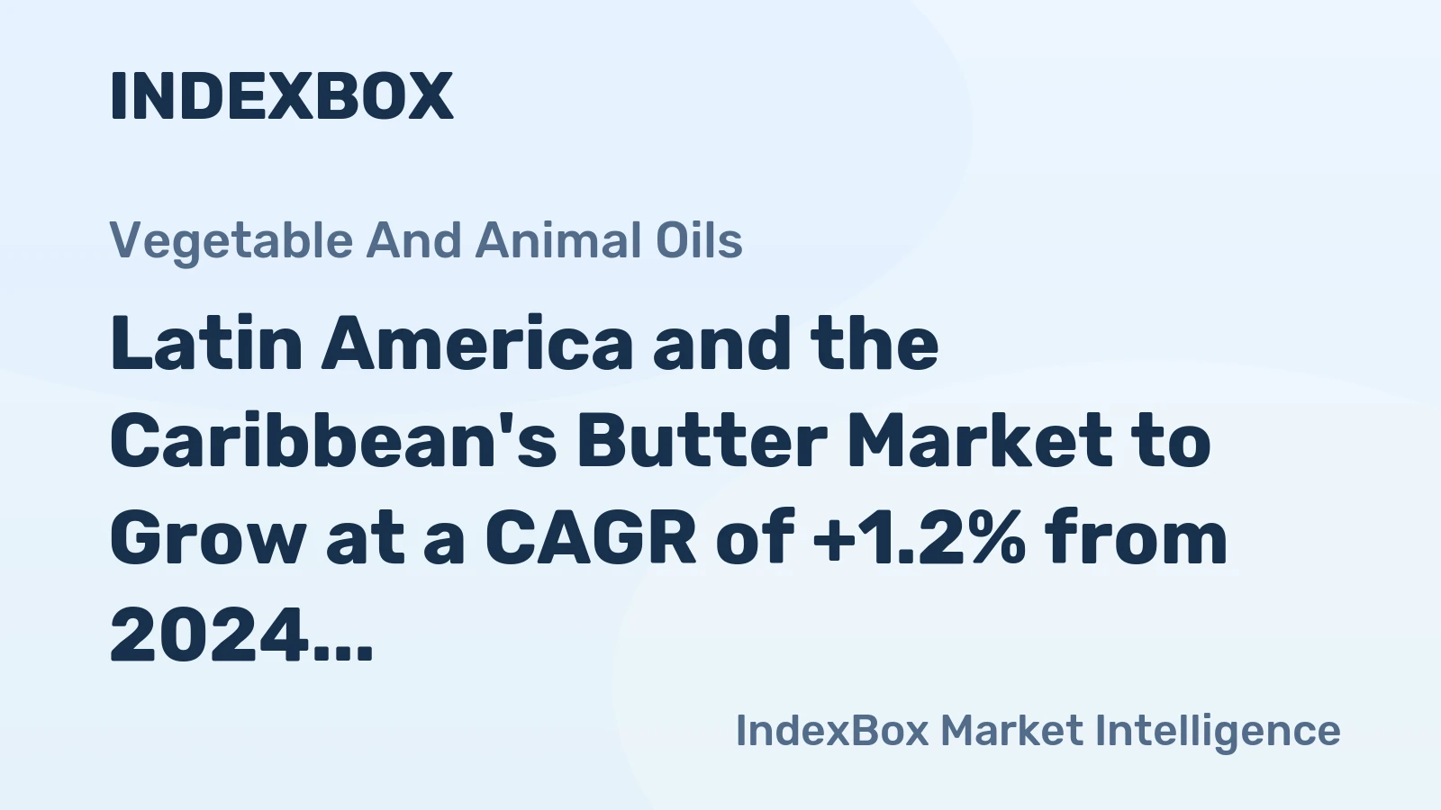 Latin America and the Caribbean's Butter Market to Grow at a CAGR of +1.2% from 2024 to 2035