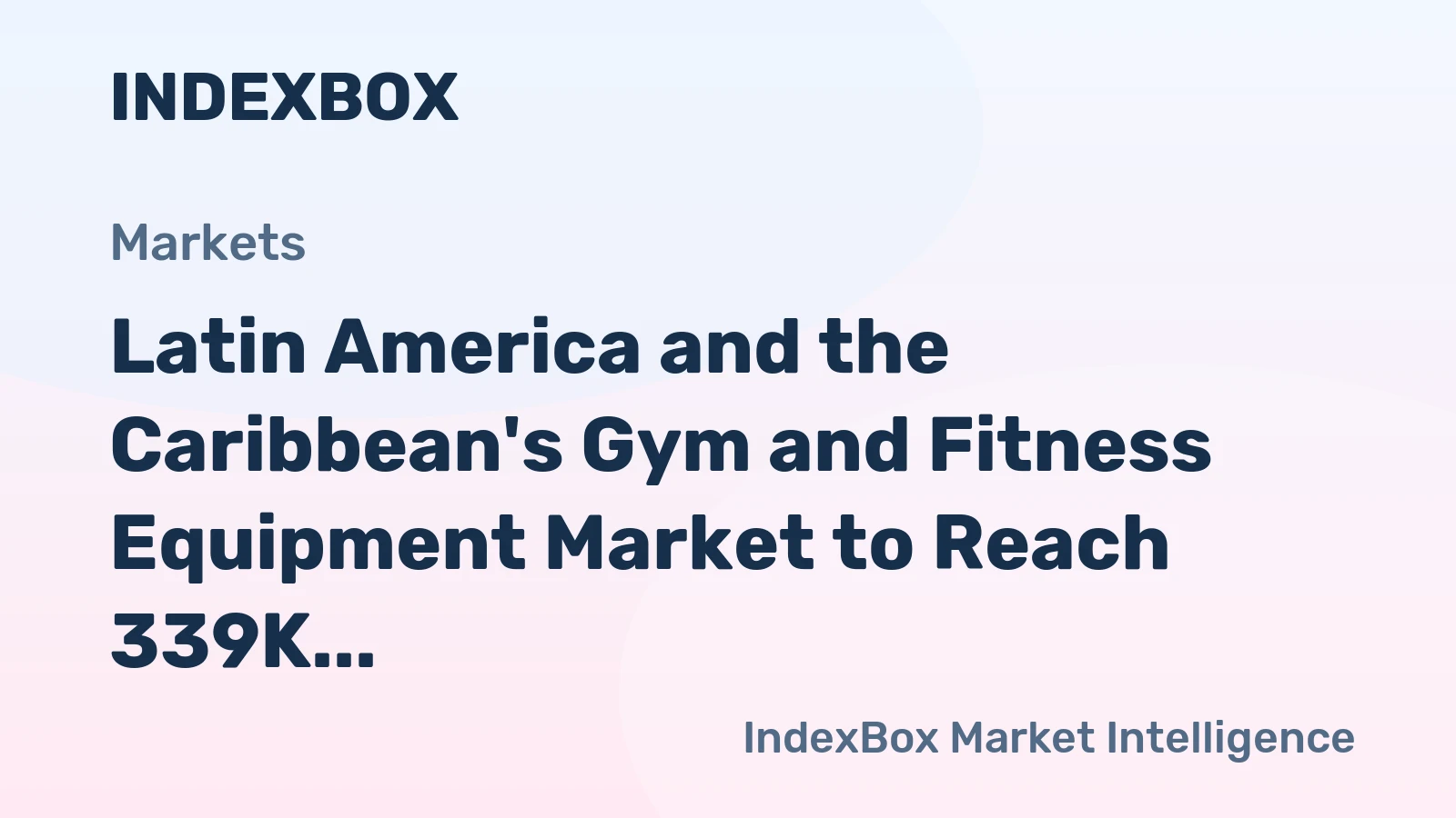 Latin America and the Caribbean's Gym and Fitness Equipment Market to Reach 339K Tons and $2.9B by 2035