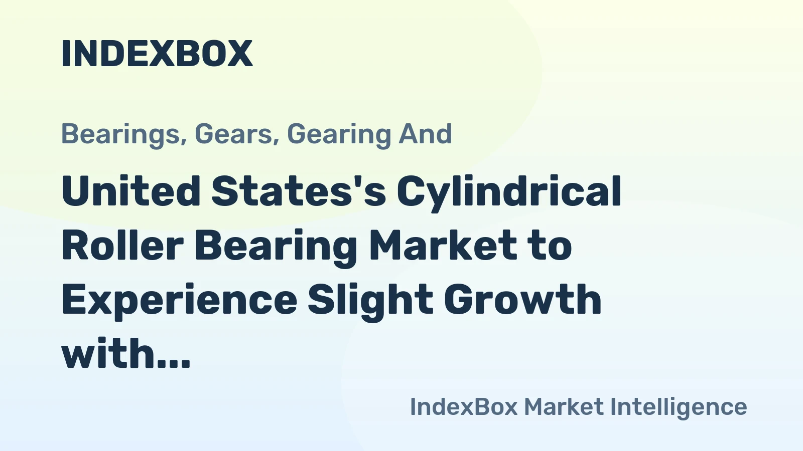 United States's Cylindrical Roller Bearing Market to Experience Slight Growth with +0.1% CAGR