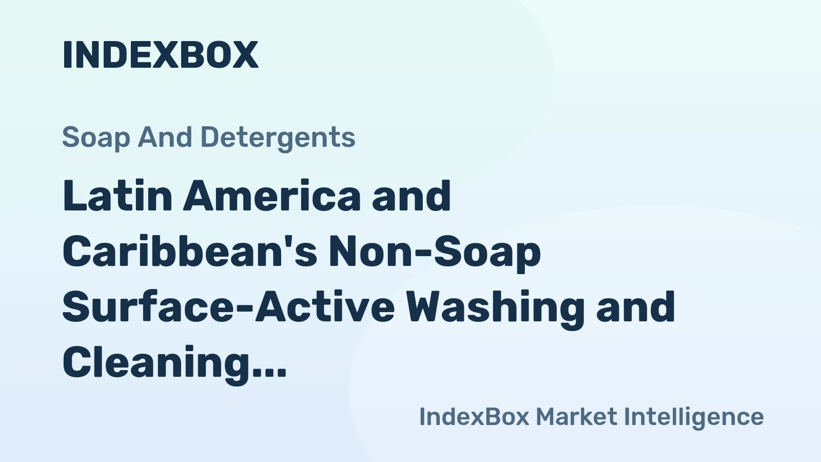 Latin America and Caribbean's Non-Soap Surface-Active Washing and Cleaning Preparations Market to Grow at a CAGR of +1.1% through 2035