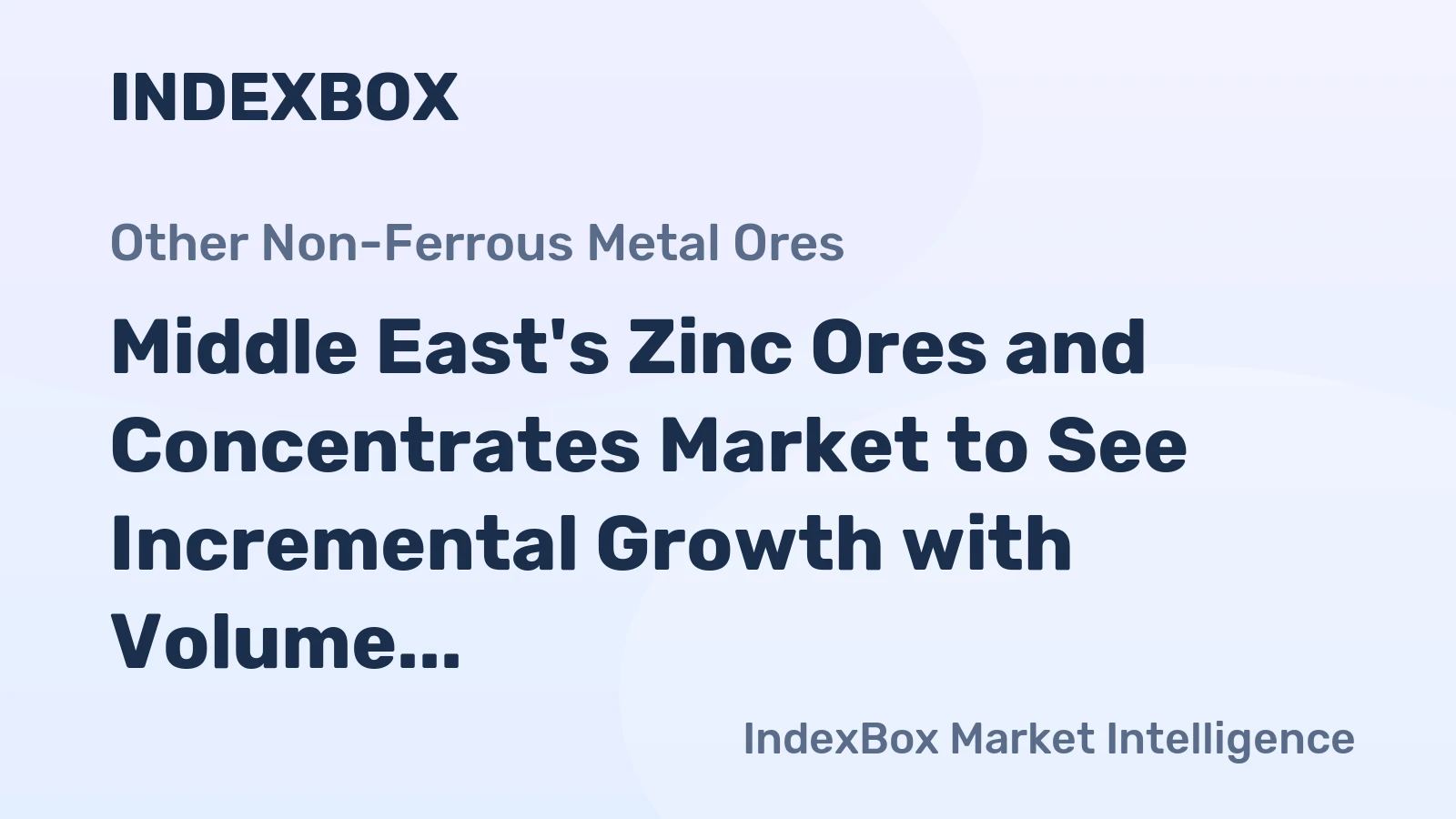 Middle East's Zinc Ores and Concentrates Market to See Incremental Growth with Volume Reaching 422K Tons and Value Hitting $441M by 2035