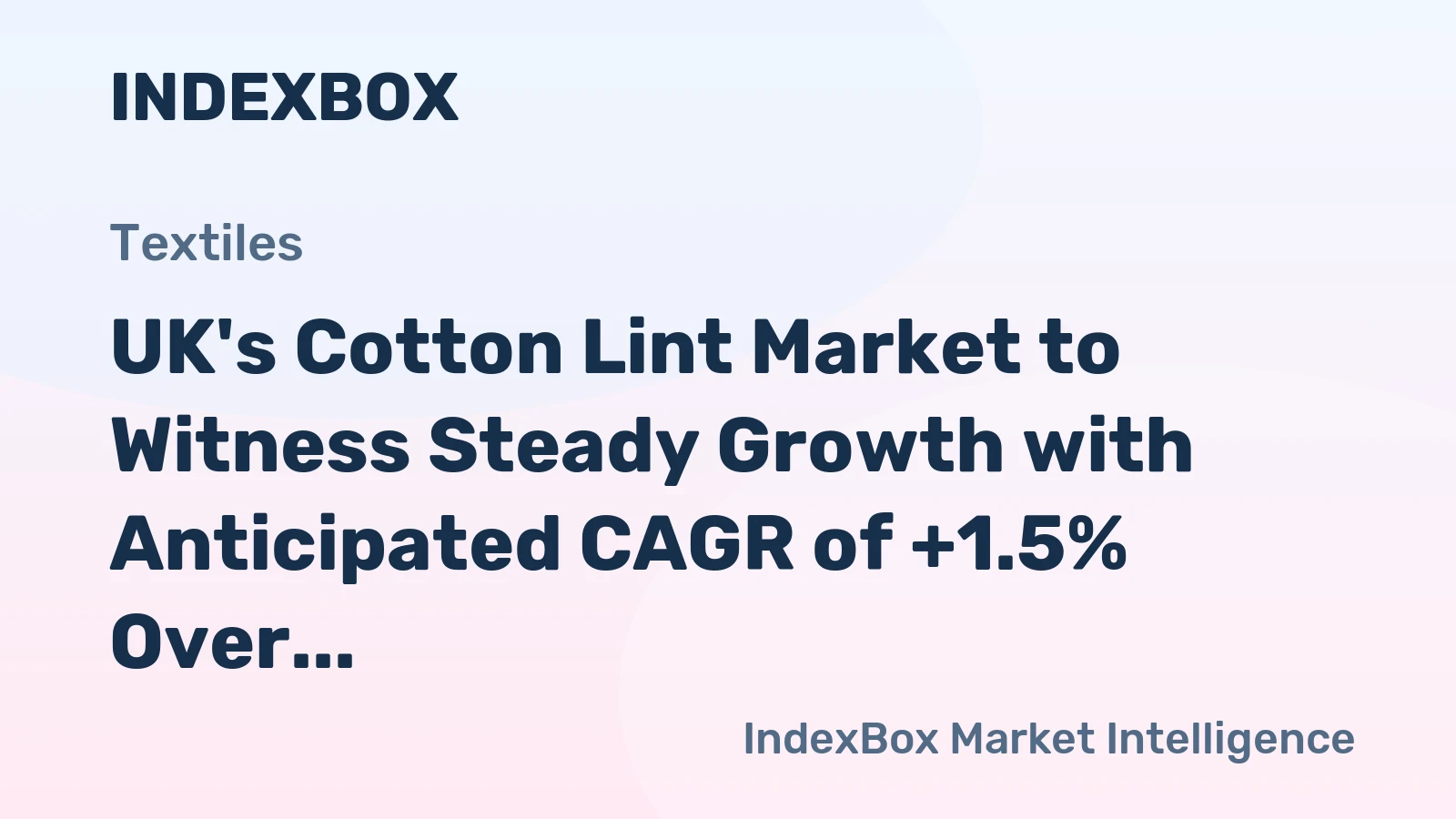 UK's Cotton Lint Market to Witness Steady Growth with Anticipated CAGR of +1.5% Over the Next Decade