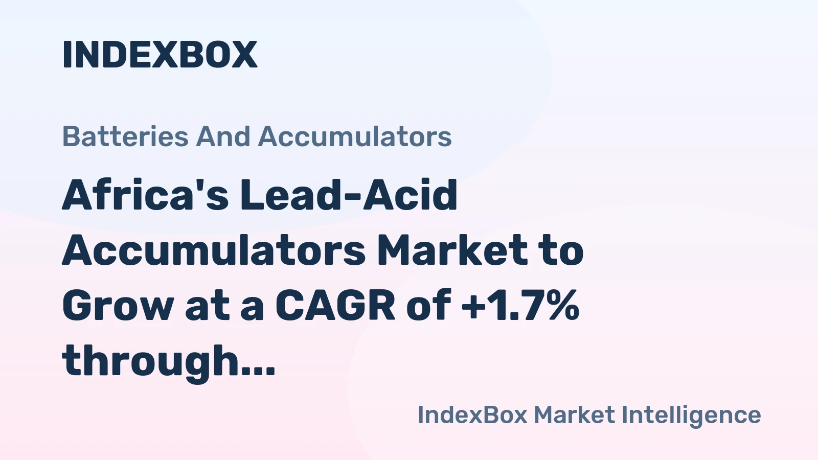 Africa's Lead-Acid Accumulators Market to Grow at a CAGR of +1.7% through 2035, Reaching $1.7B in Value