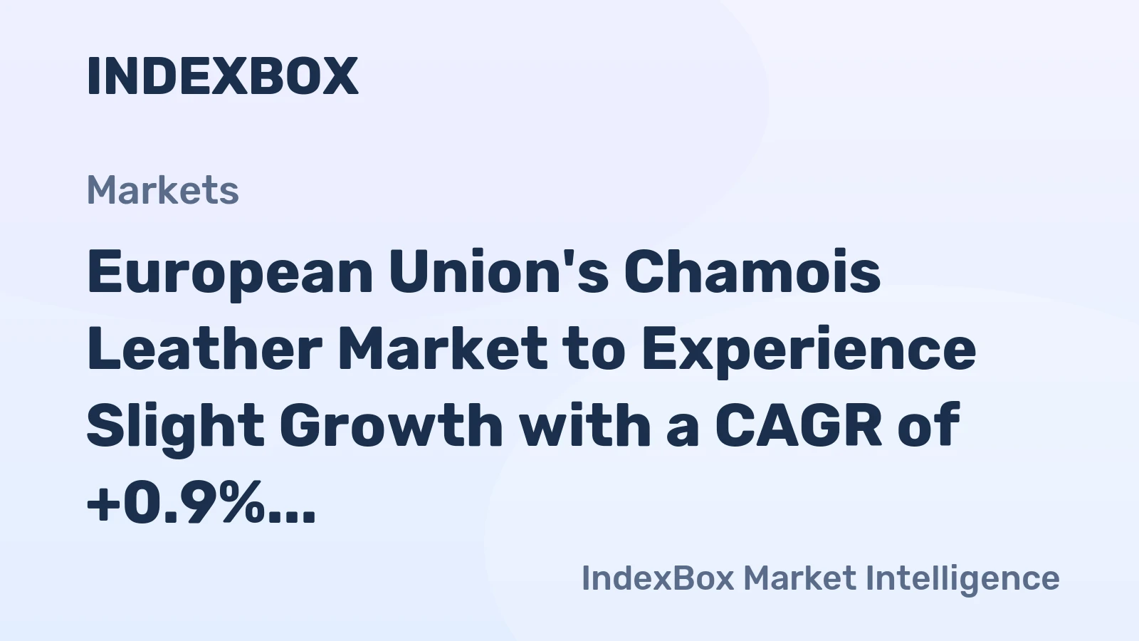 European Union's Chamois Leather Market to Experience Slight Growth with a CAGR of +0.9% Over Next Decade, Reaching $1.6B by 2035
