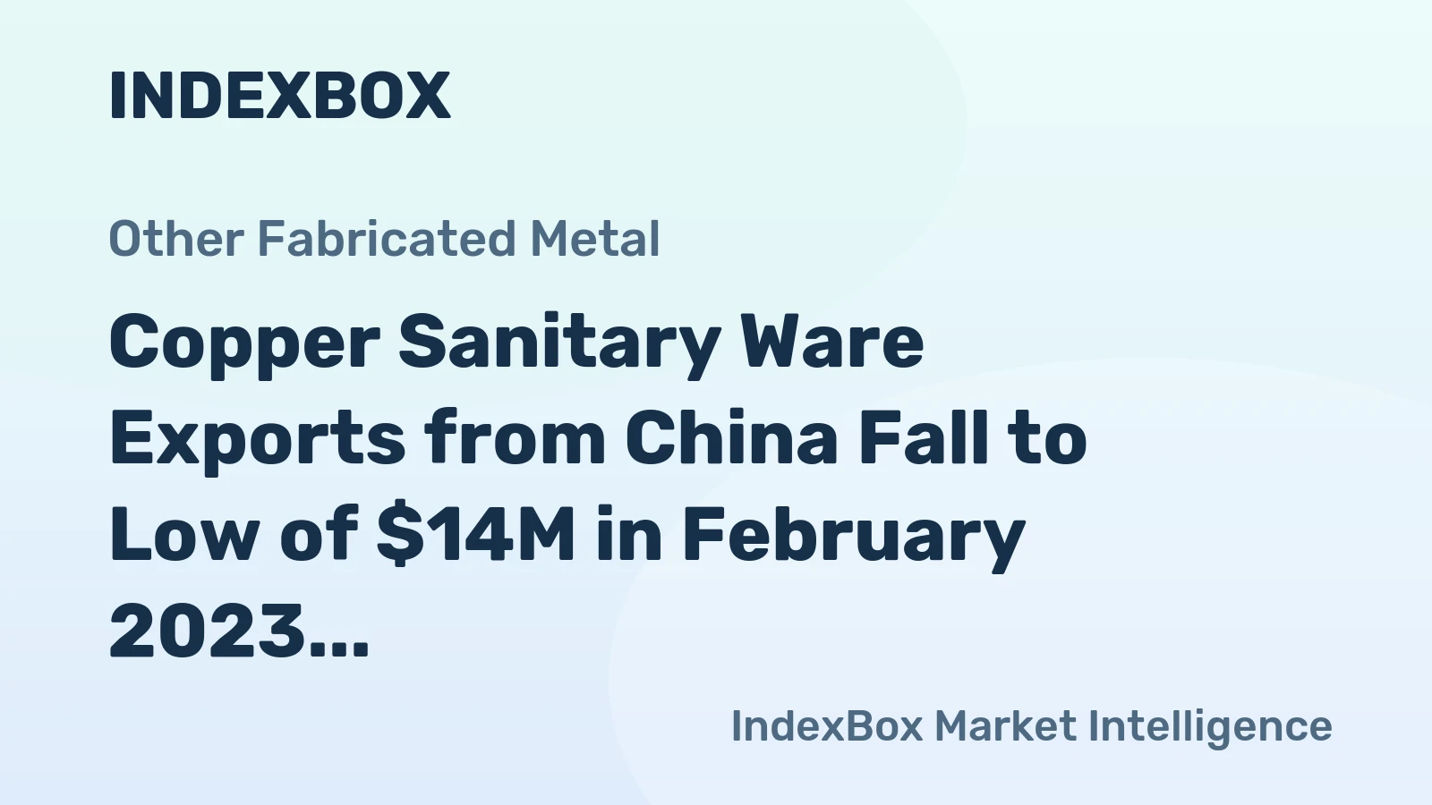 Copper Sanitary Ware Exports from China Fall to Low of $14M in February 2023