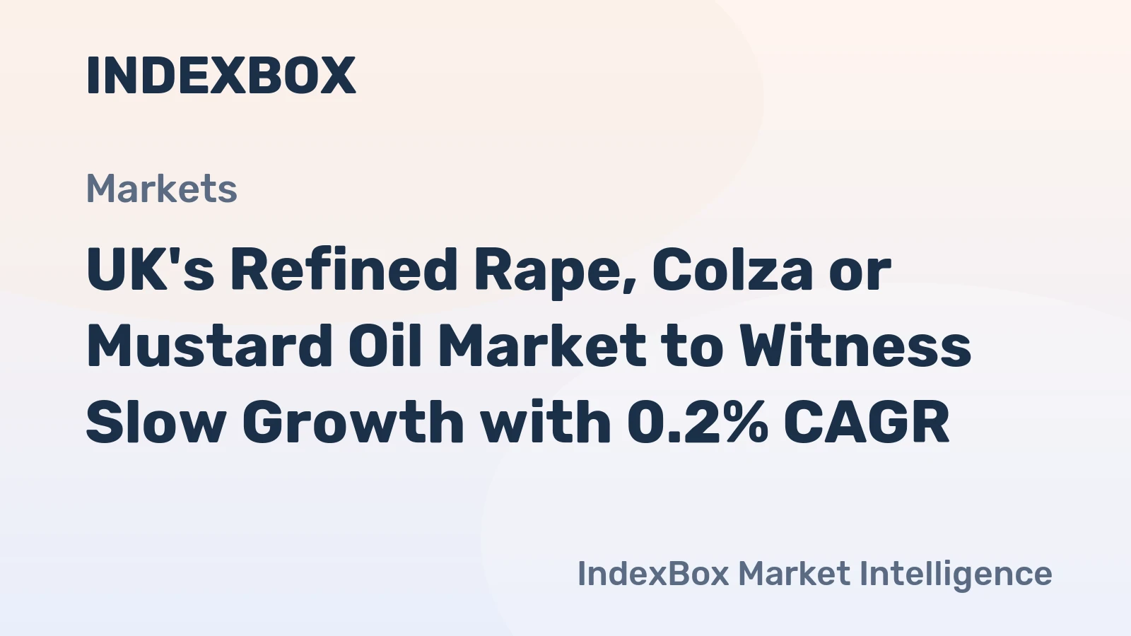 UK's Refined Rape, Colza or Mustard Oil Market to Witness Slow Growth with 0.2% CAGR