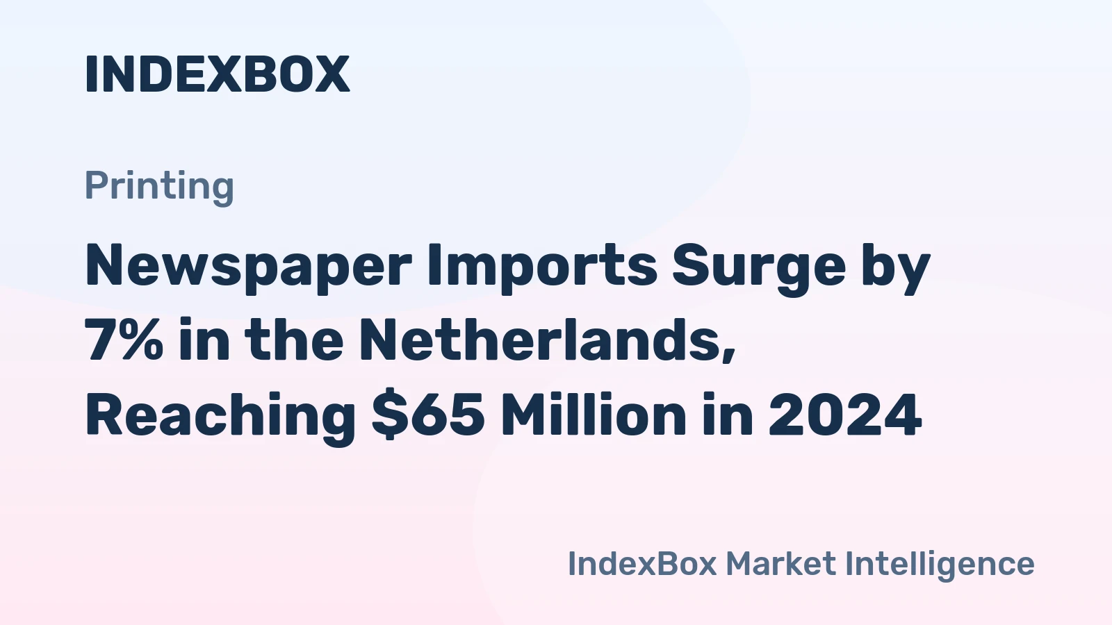 Newspaper Imports Surge by 7% in the Netherlands, Reaching $65 Million in 2024