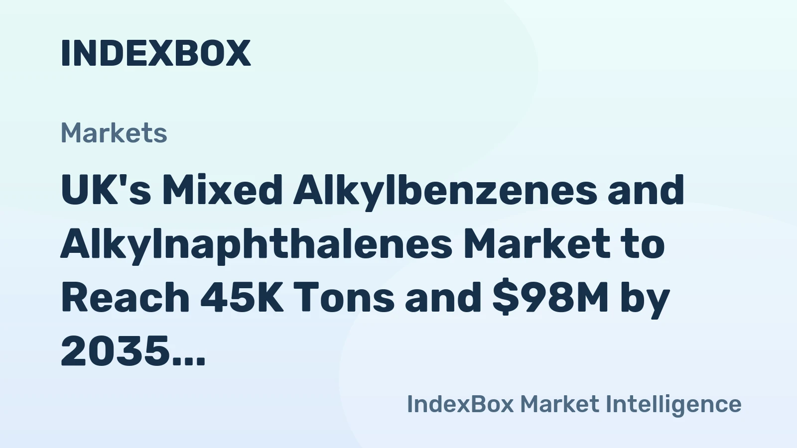 UK's Mixed Alkylbenzenes and Alkylnaphthalenes Market to Reach 45K Tons and $98M by 2035