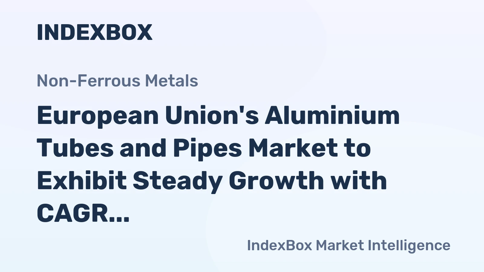 European Union's Aluminium Tubes and Pipes Market to Exhibit Steady Growth with CAGR of +1.2% from 2024-2035