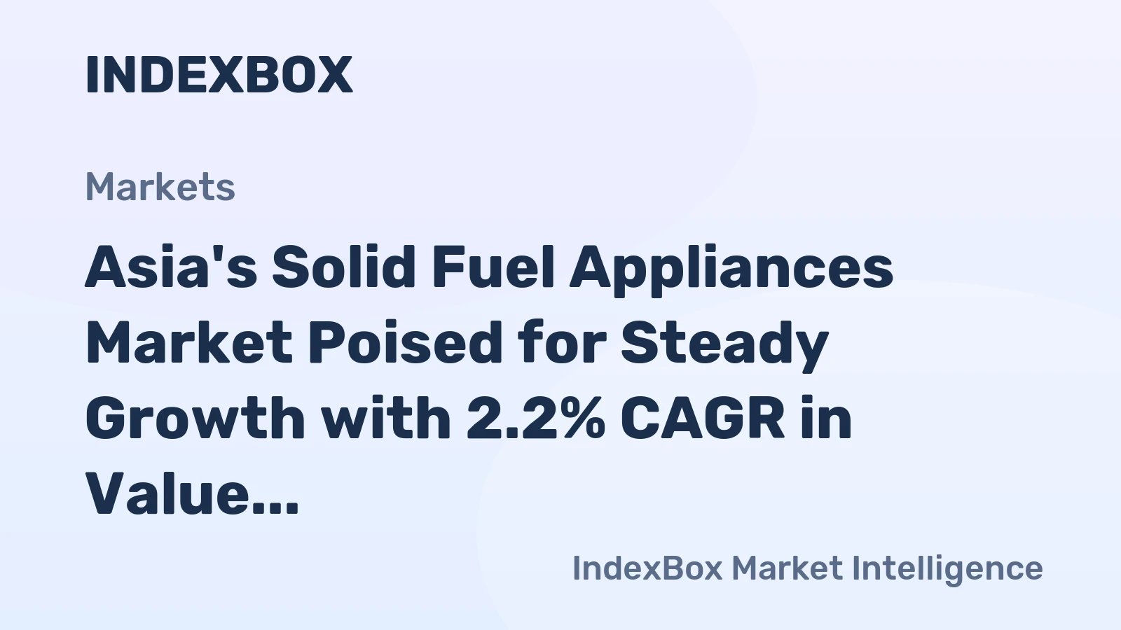 Asia's Solid Fuel Appliances Market Poised for Steady Growth with 2.2% CAGR in Value