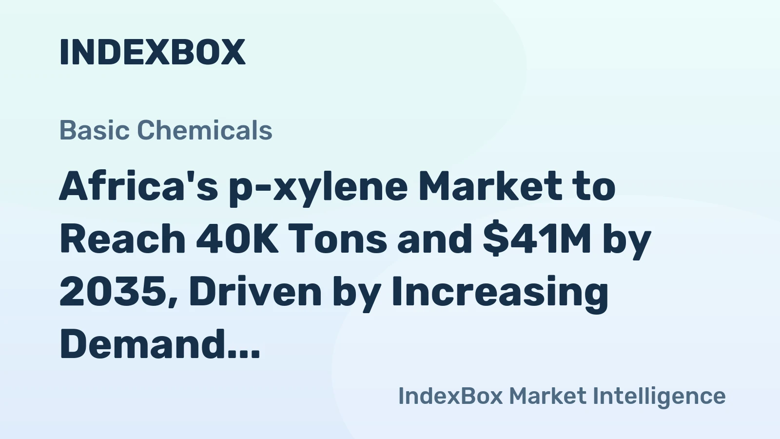 Africa's p-xylene Market to Reach 40K Tons and $41M by 2035, Driven by Increasing Demand