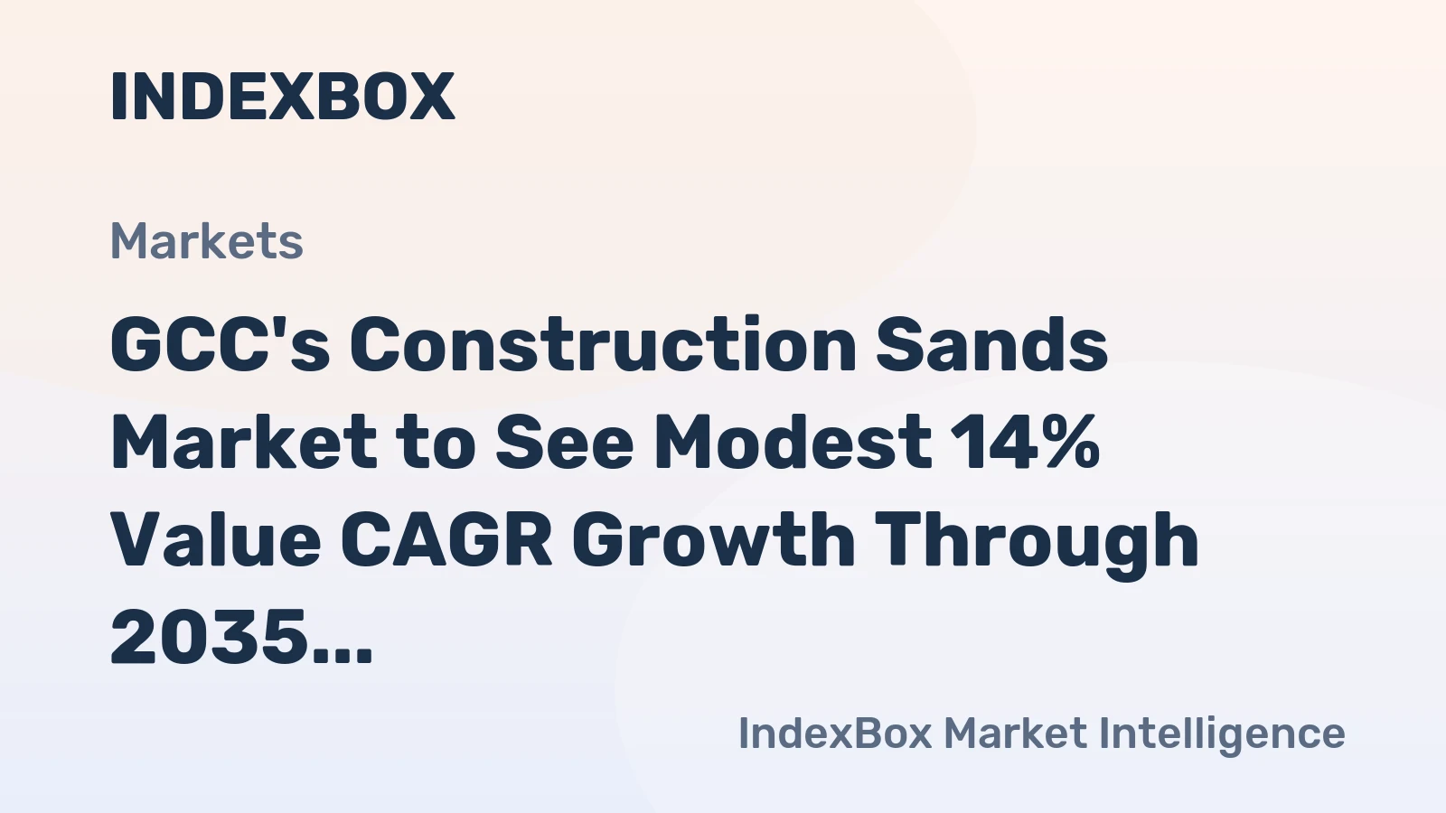 GCC's Construction Sands Market to See Modest 14% Value CAGR Growth Through 2035