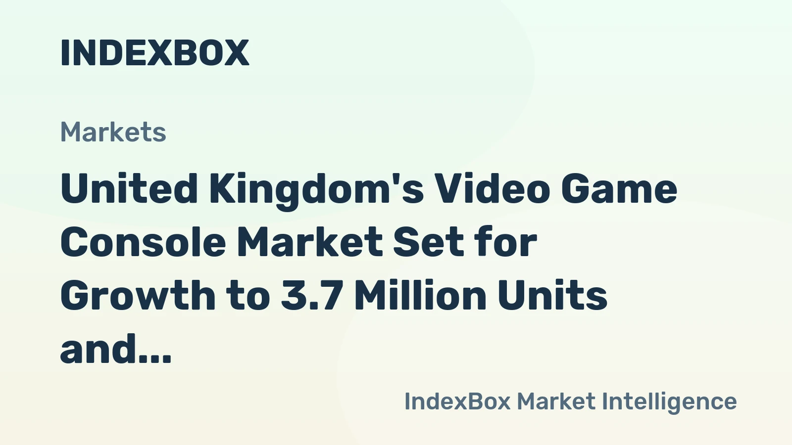 United Kingdom's Video Game Console Market Set for Growth to 3.7 Million Units and $1.7 Billion in Value