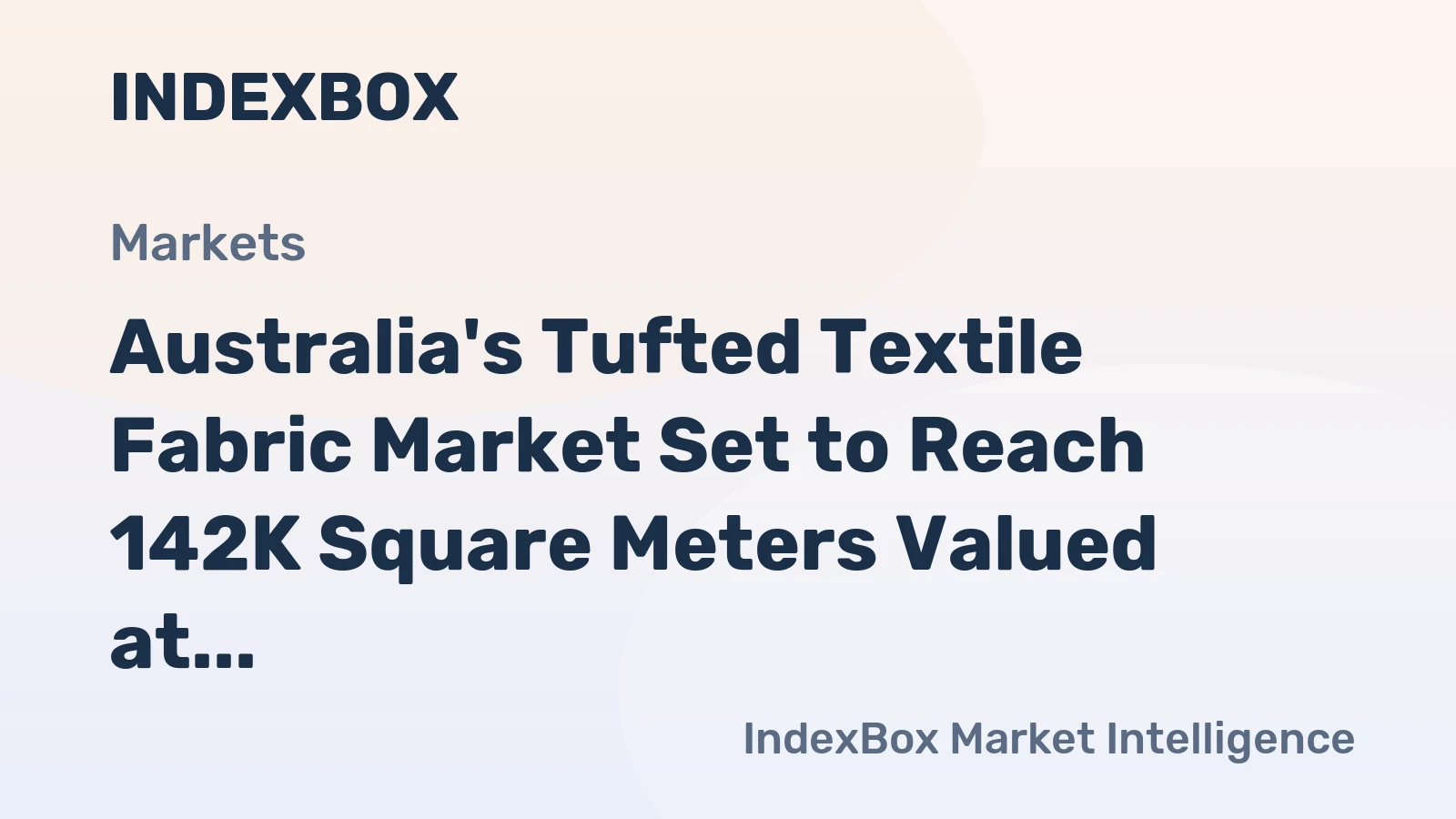 Australia's Tufted Textile Fabric Market Set to Reach 142K Square Meters Valued at $1.7M