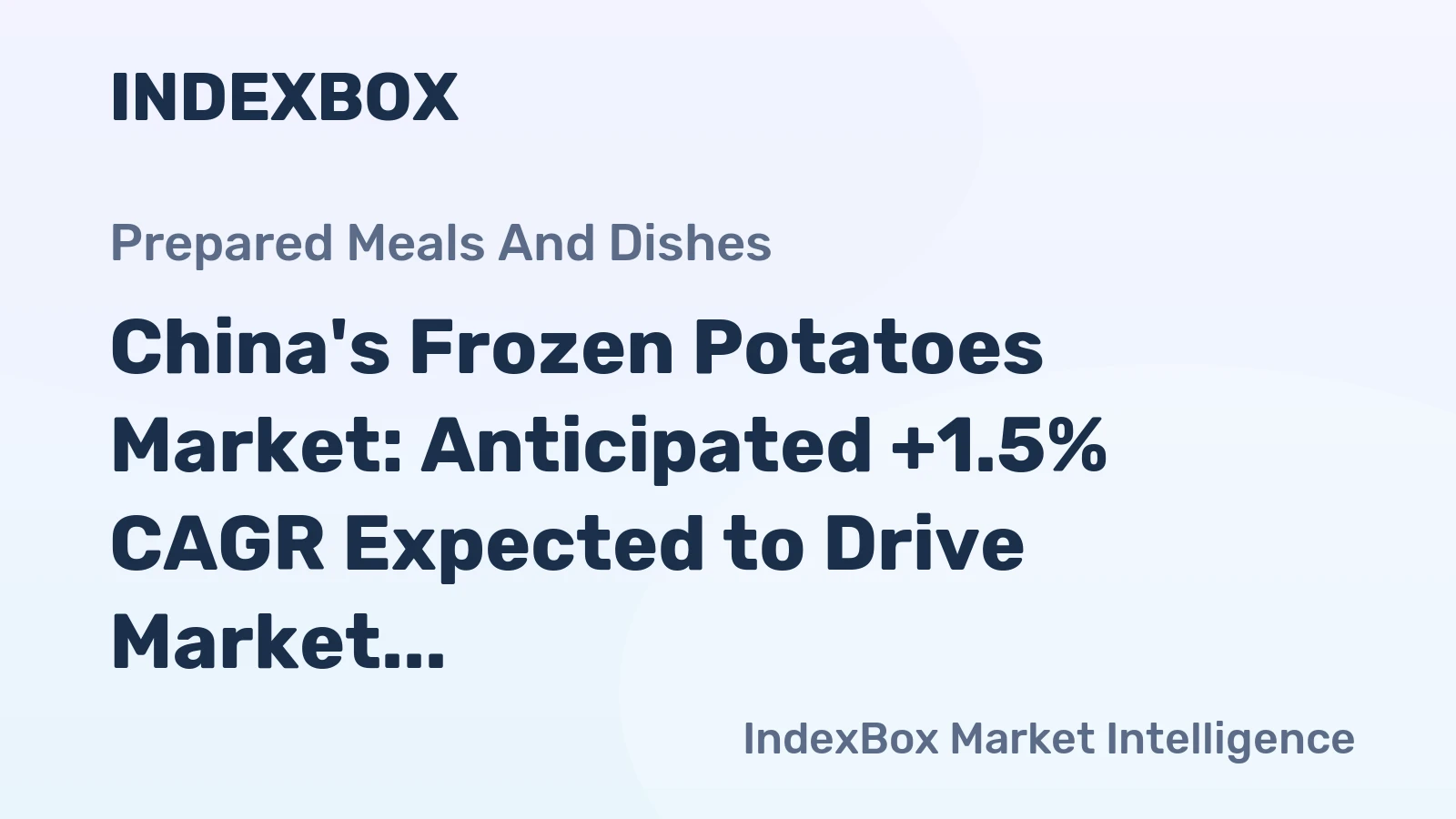 China's Frozen Potatoes Market: Anticipated +1.5% CAGR Expected to Drive Market Growth Over Next Decade