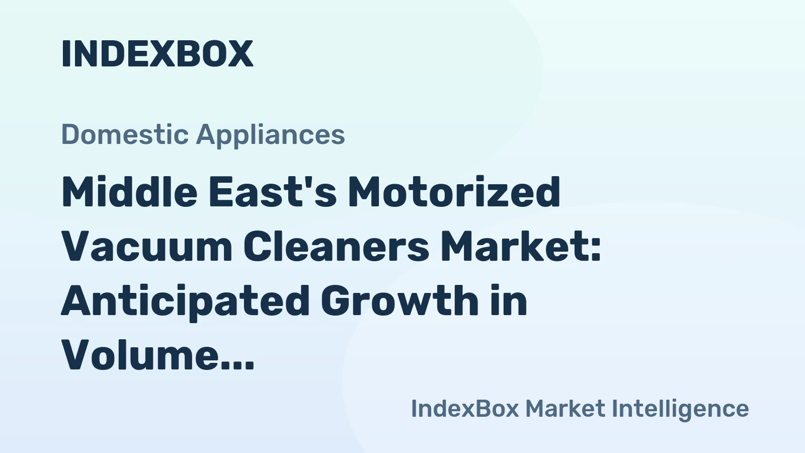 Middle East's Motorized Vacuum Cleaners Market: Anticipated Growth in Volume and Value for 2024-2035