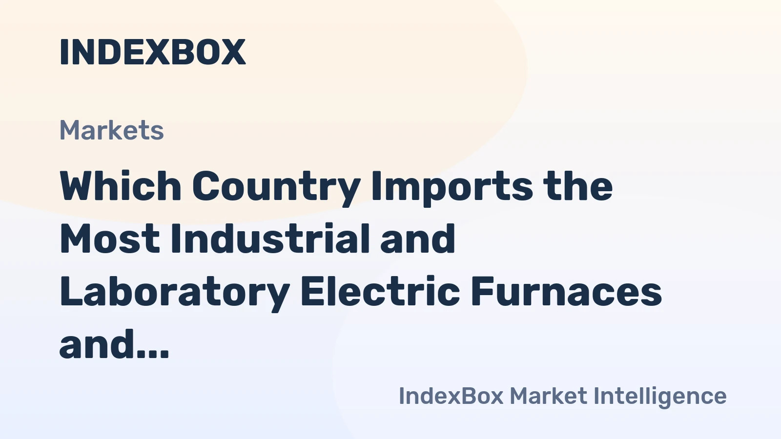 Which Country Imports the Most Industrial and Laboratory Electric Furnaces and Ovens in the World?