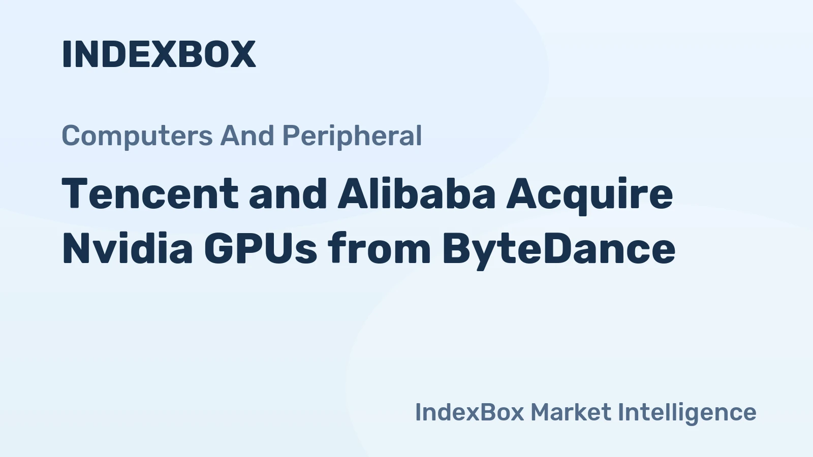 Tencent and Alibaba Acquire Nvidia GPUs from ByteDance