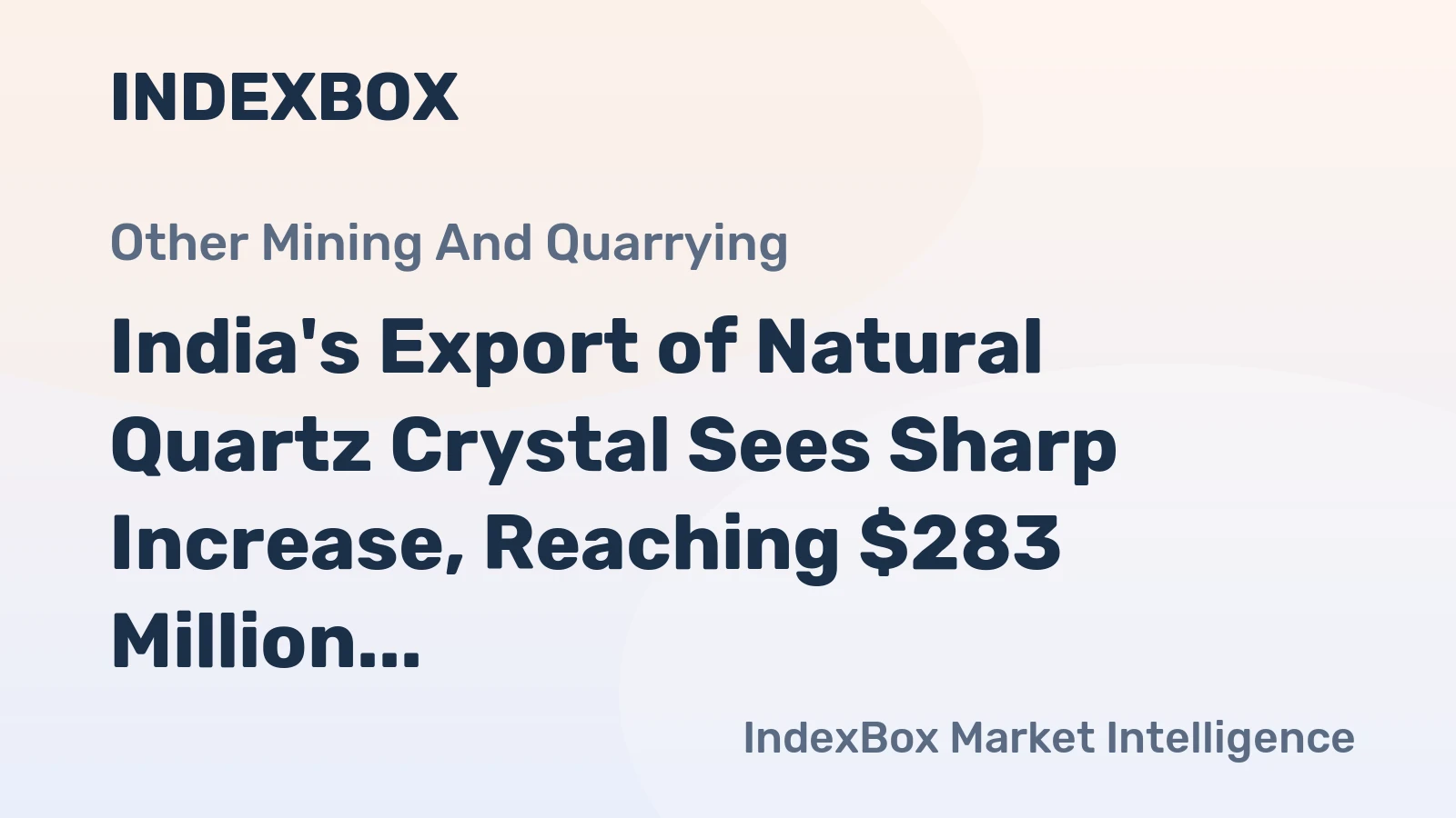 India's Export of Natural Quartz Crystal Sees Sharp Increase, Reaching $283 Million in 2024