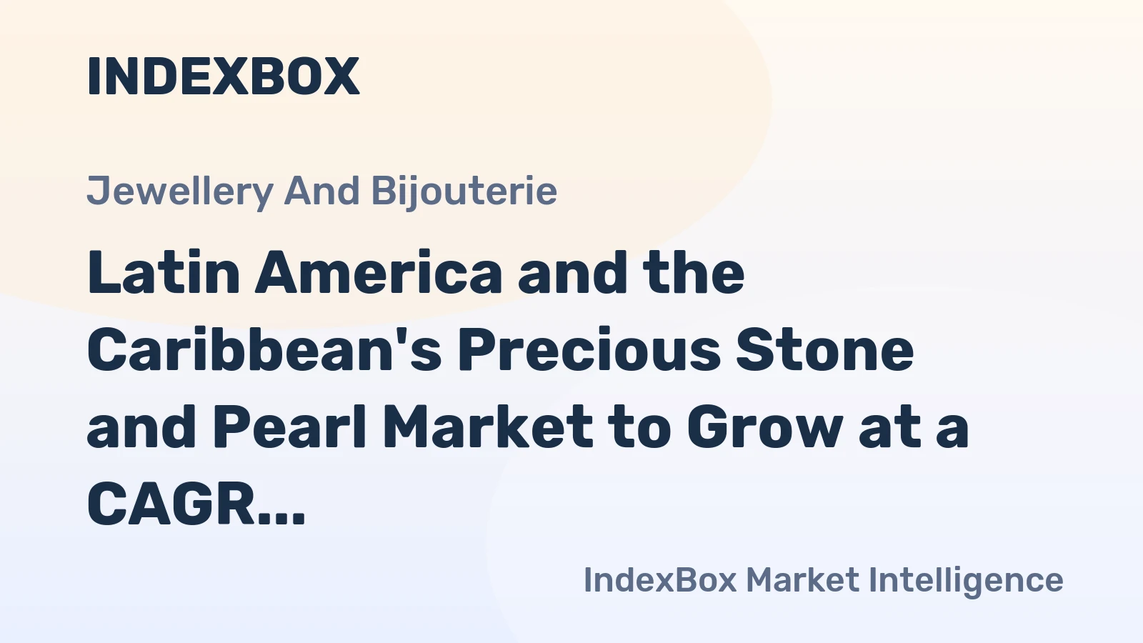 Latin America and the Caribbean's Precious Stone and Pearl Market to Grow at a CAGR of +3.7% by 2035