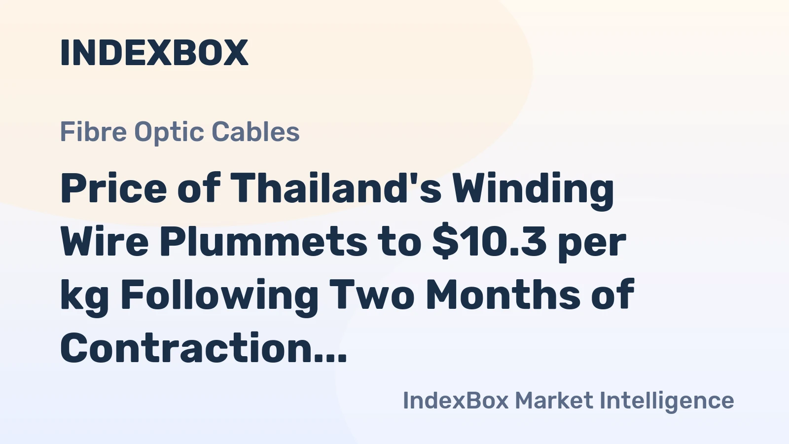 Price of Thailand's Winding Wire Plummets to $10.3 per kg Following Two Months of Contraction