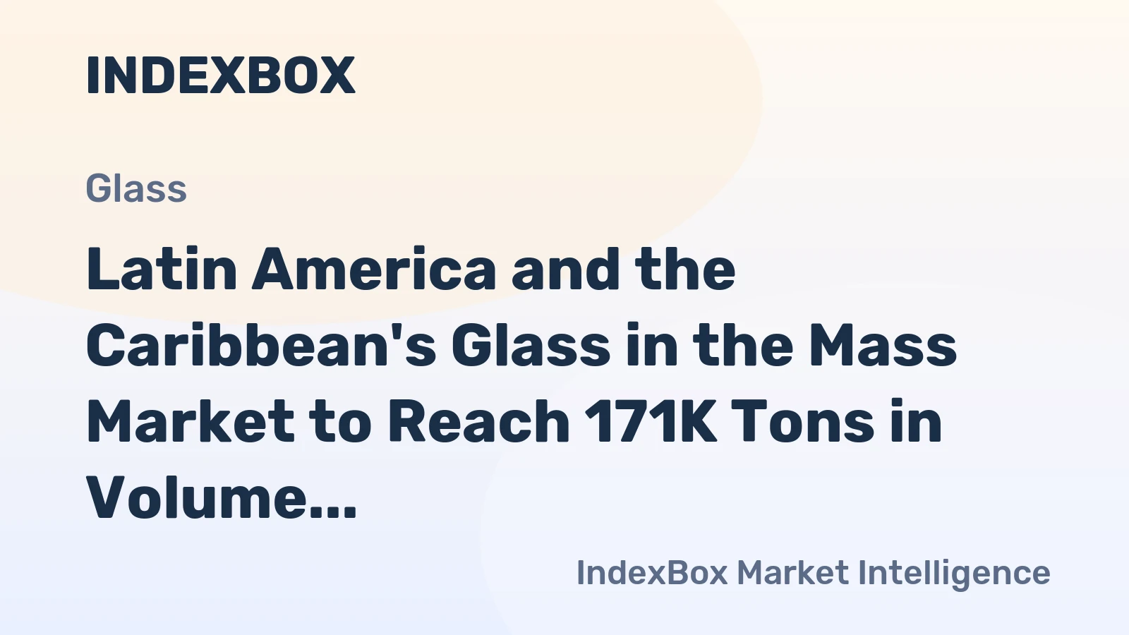 Latin America and the Caribbean's Glass in the Mass Market to Reach 171K Tons in Volume and $28M in Value by 2035