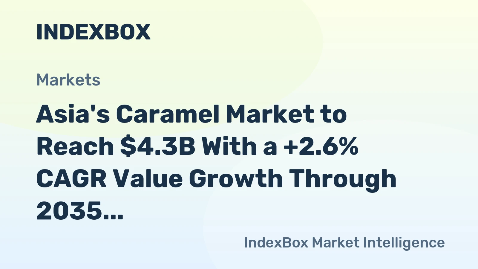 Asia's Caramel Market to Reach $4.3B With a +2.6% CAGR Value Growth Through 2035