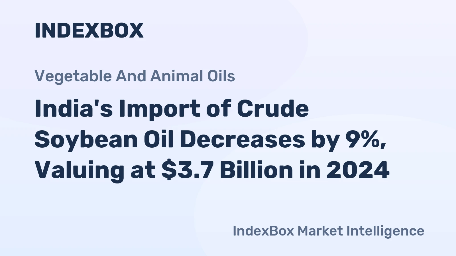 India's Import of Crude Soybean Oil Decreases by 9%, Valuing at $3.7 Billion in 2024