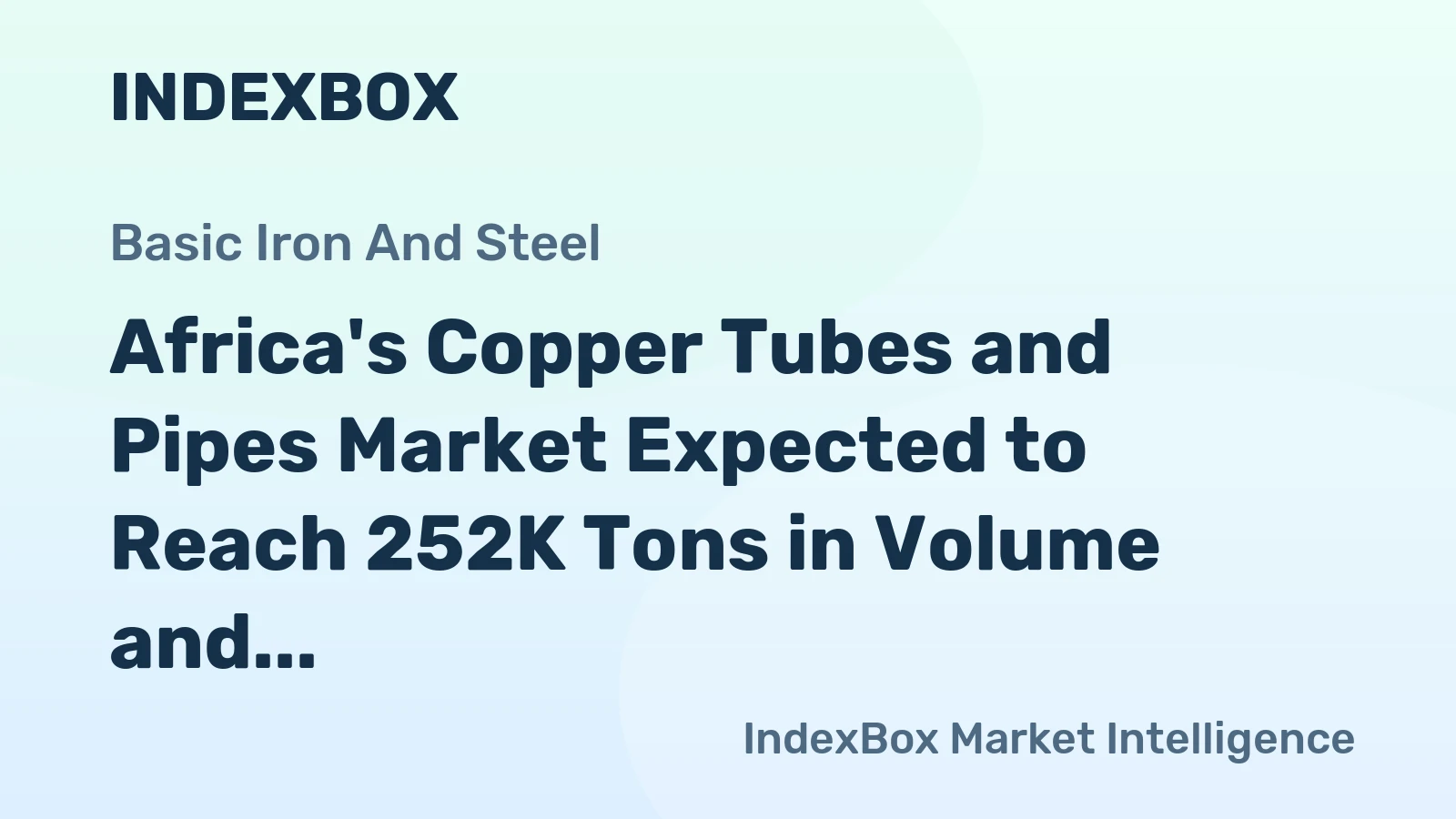 Africa's Copper Tubes and Pipes Market Expected to Reach 252K Tons in Volume and $1.9B in Value by 2035