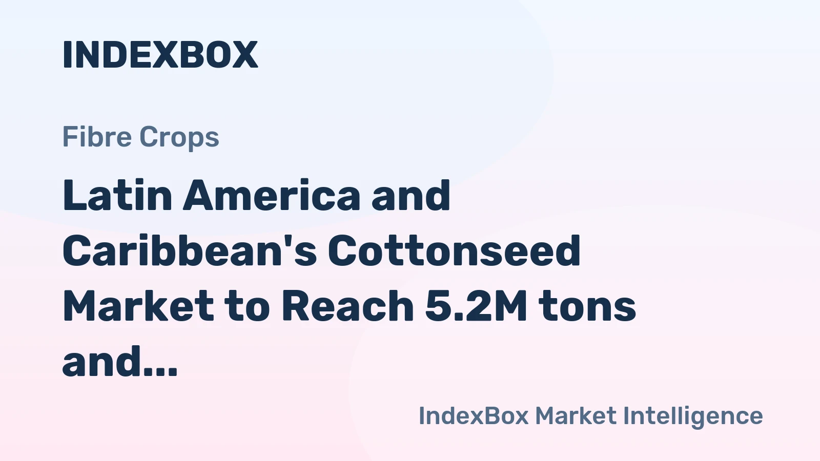 Latin America and Caribbean's Cottonseed Market to Reach 5.2M tons and $1.7B by 2035, Fueled by Growing Demand
