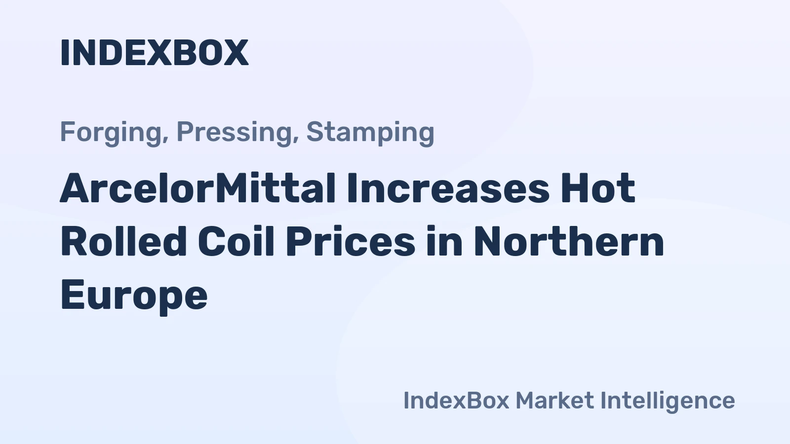 ArcelorMittal Increases Hot Rolled Coil Prices in Northern Europe