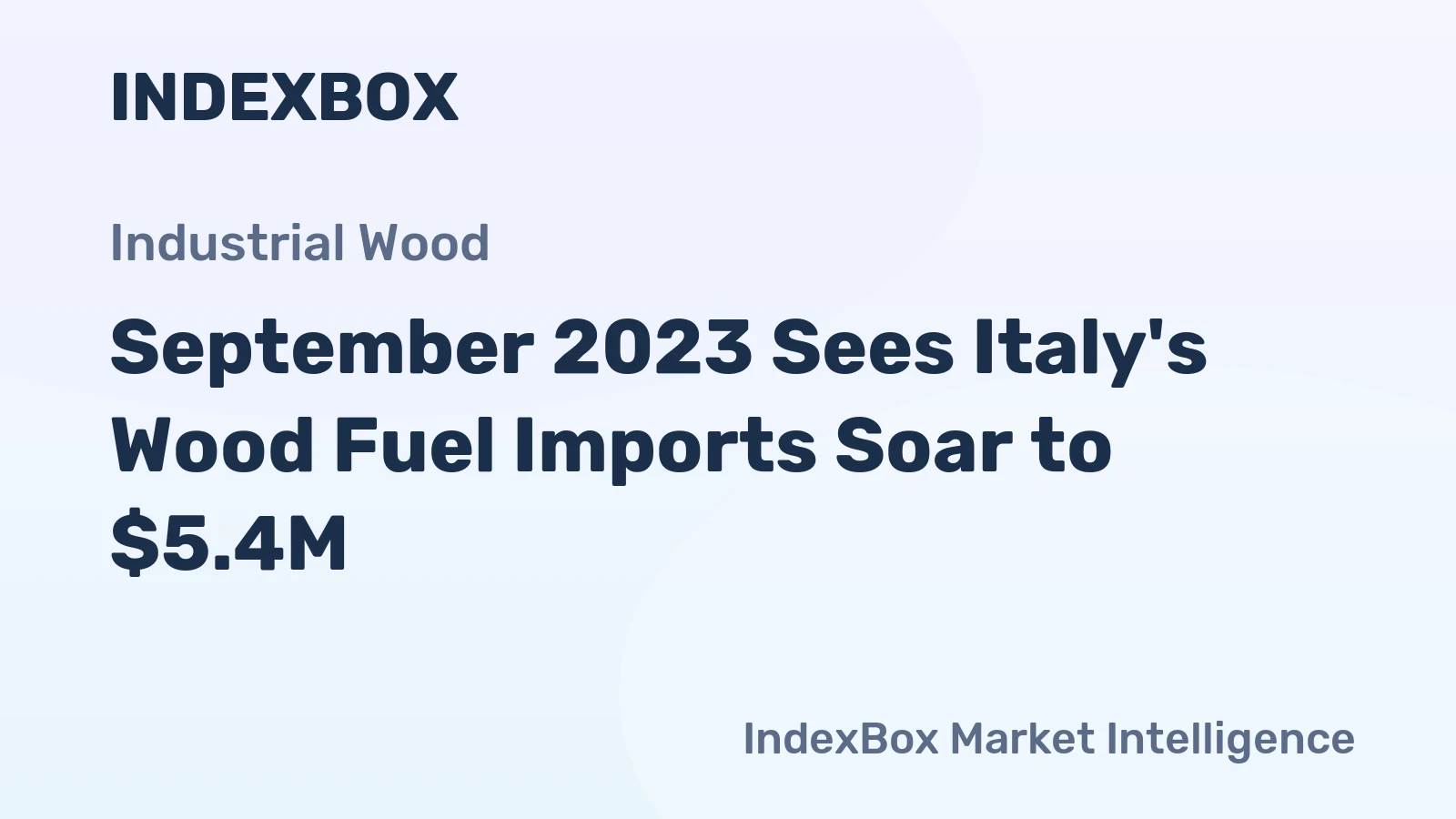 September 2023 Sees Italy's Wood Fuel Imports Soar to $5.4M