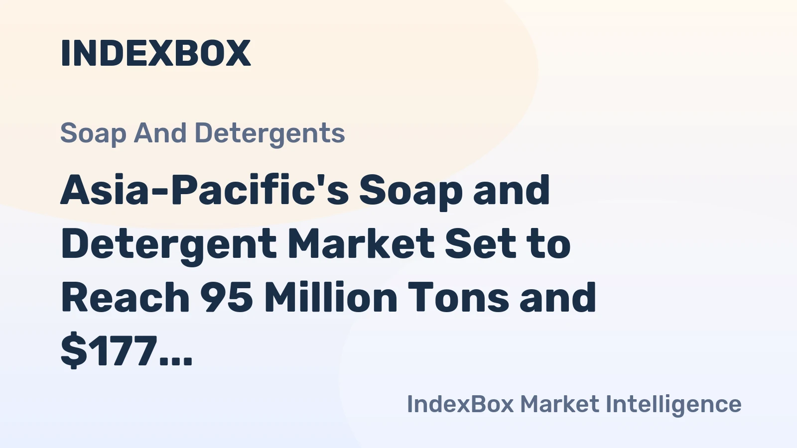 Asia-Pacific's Soap and Detergent Market Set to Reach 95 Million Tons and $177 Billion