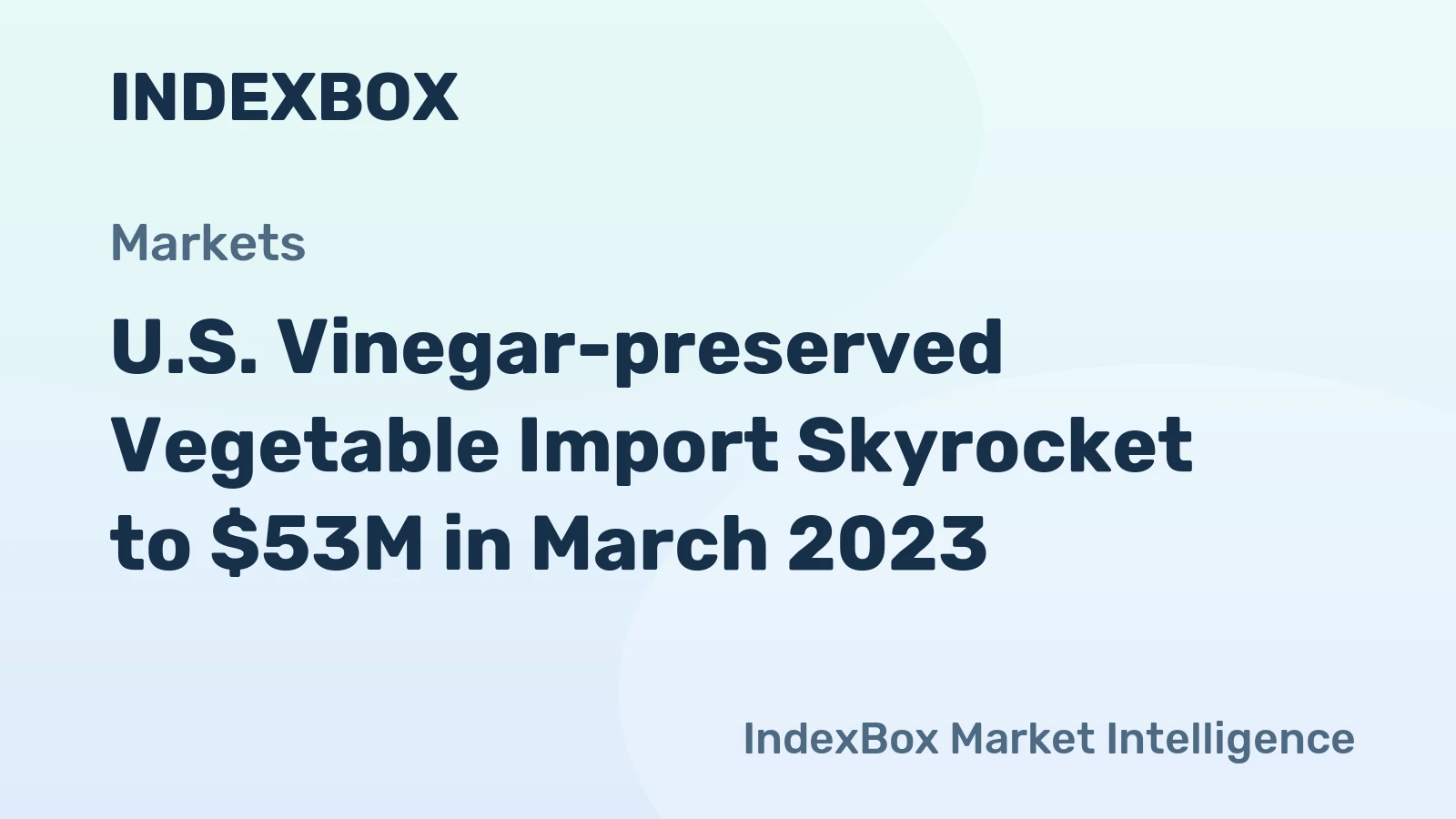 U.S. Vinegar-preserved Vegetable Import Skyrocket to $53M in March 2023