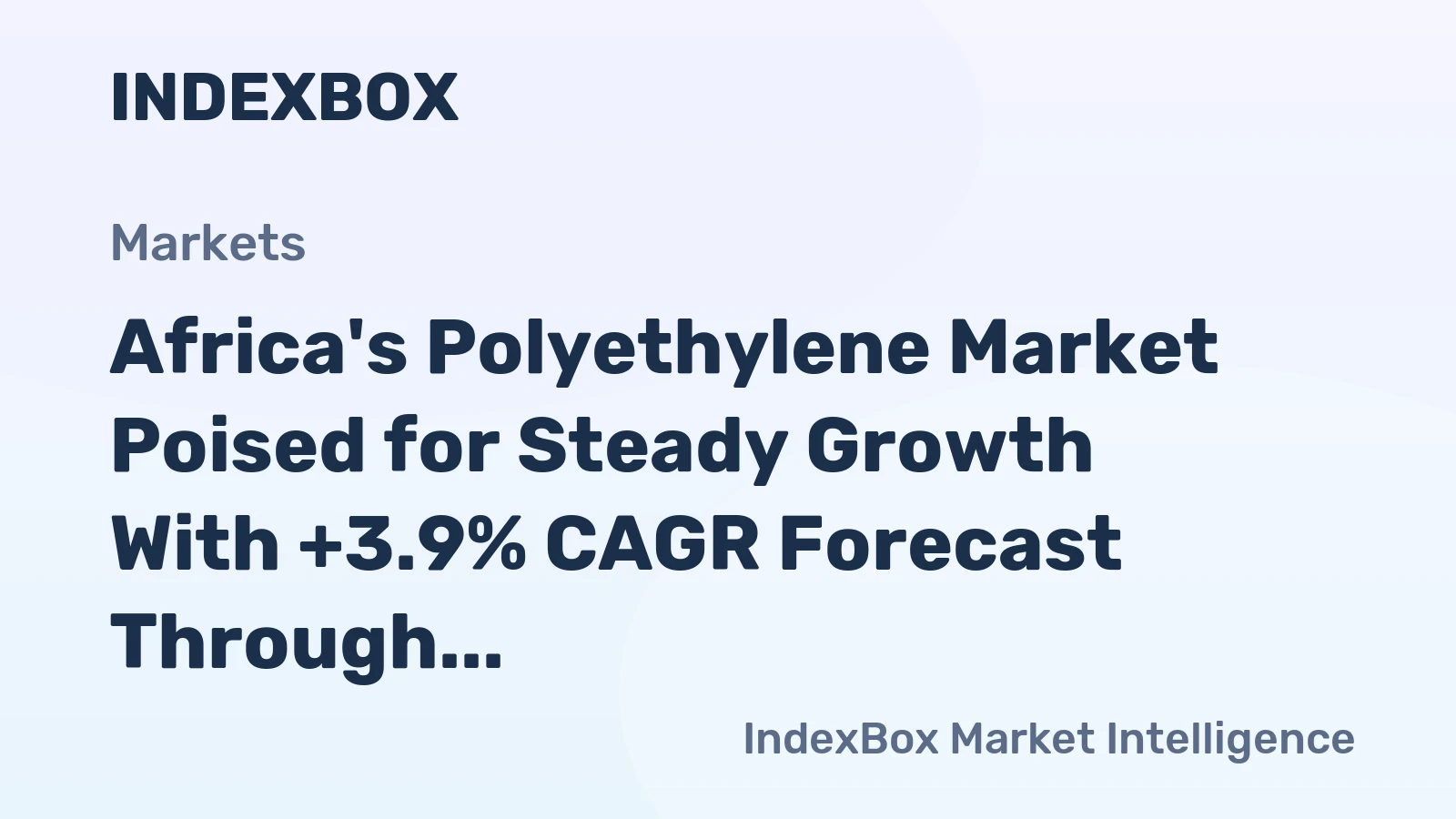 Africa's Polyethylene Market Poised for Steady Growth With +3.9% CAGR Forecast Through 2035