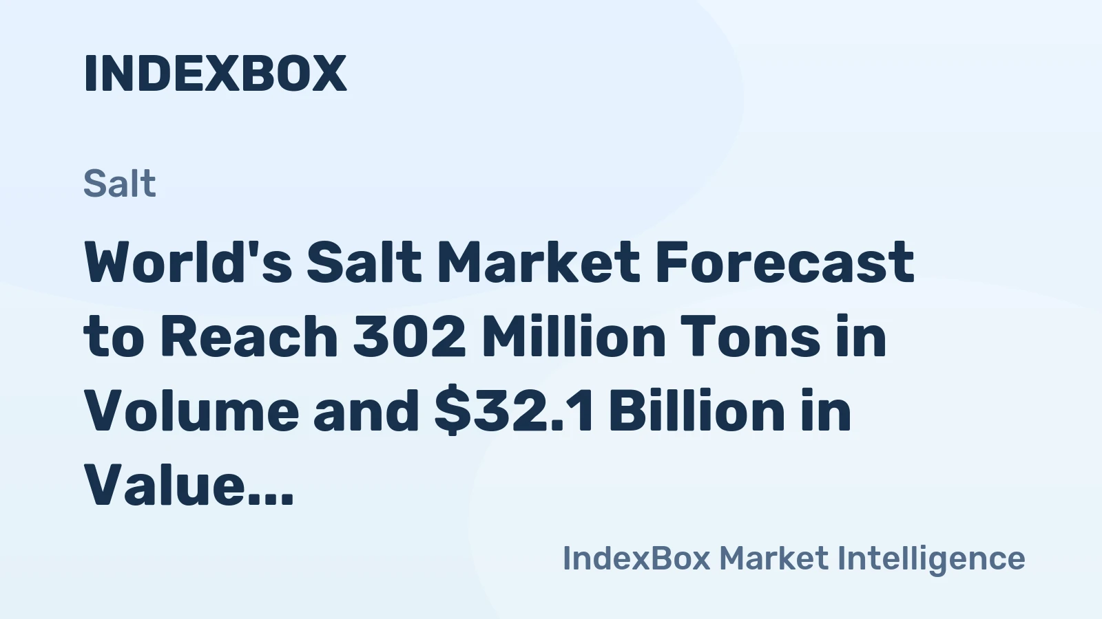 World's Salt Market Forecast to Reach 302 Million Tons in Volume and $32.1 Billion in Value by 2035