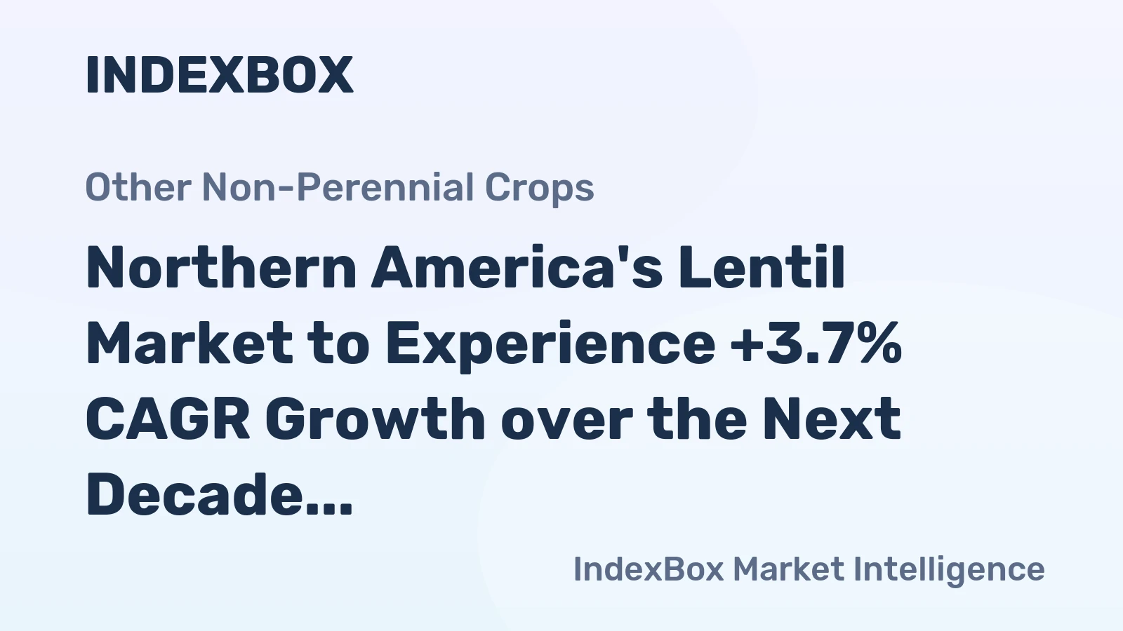 Northern America's Lentil Market to Experience +3.7% CAGR Growth over the Next Decade