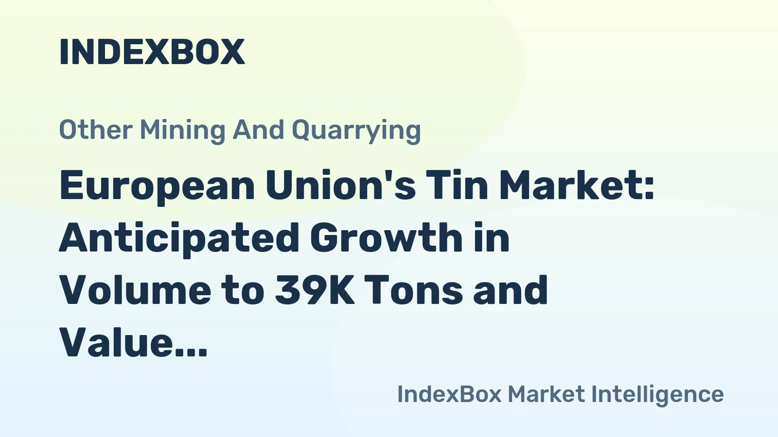 European Union's Tin Market: Anticipated Growth in Volume to 39K Tons and Value to $1.2B by 2035